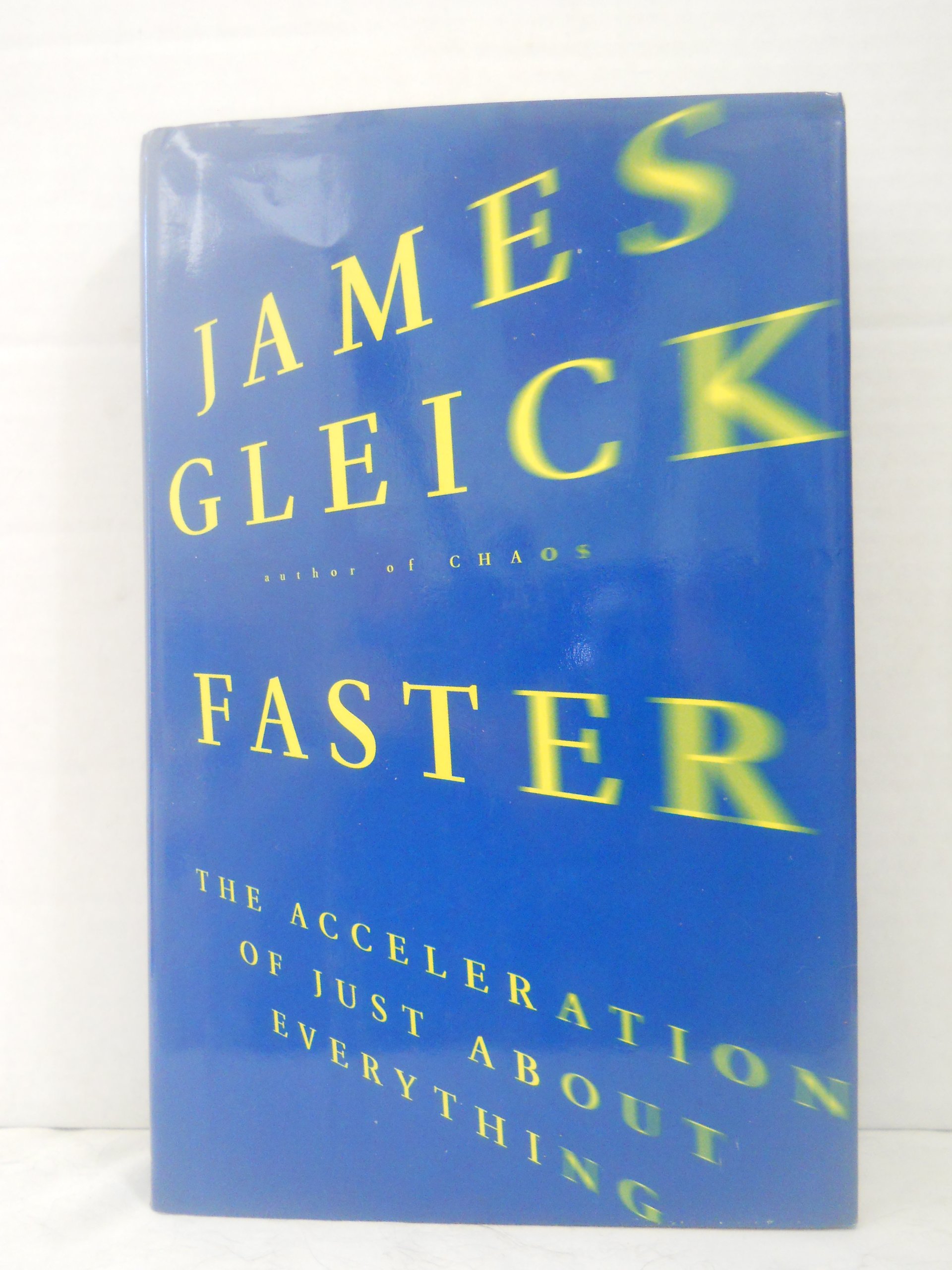 Faster: The Acceleration of Just About Everything: Gleick, James ...
