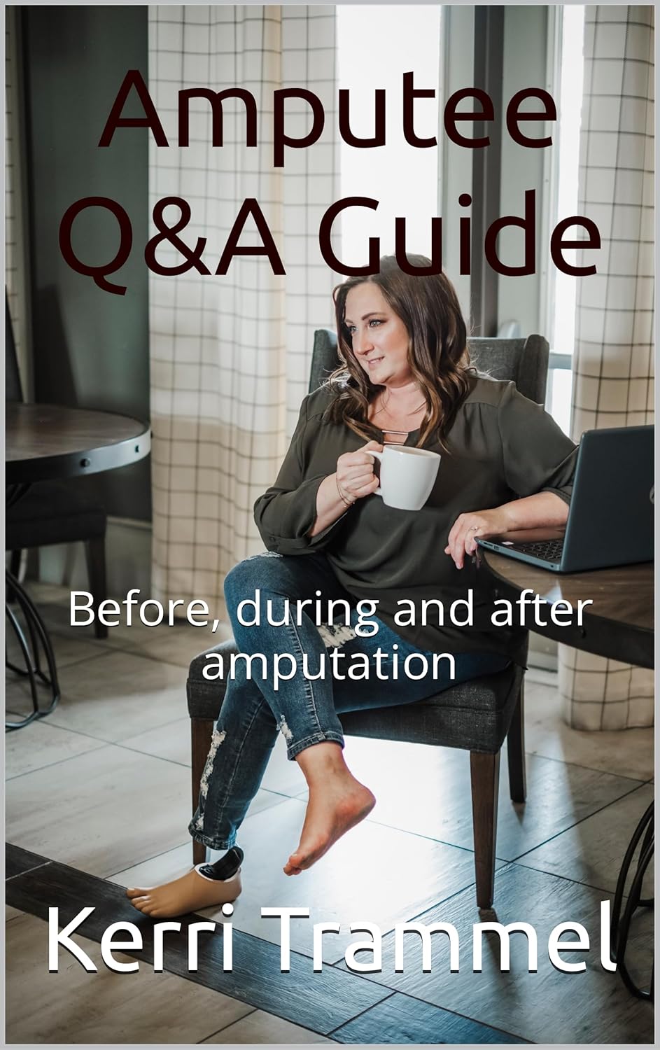 Amputee Q&A Guide: Before, during and after amputation eBook : Trammel ...