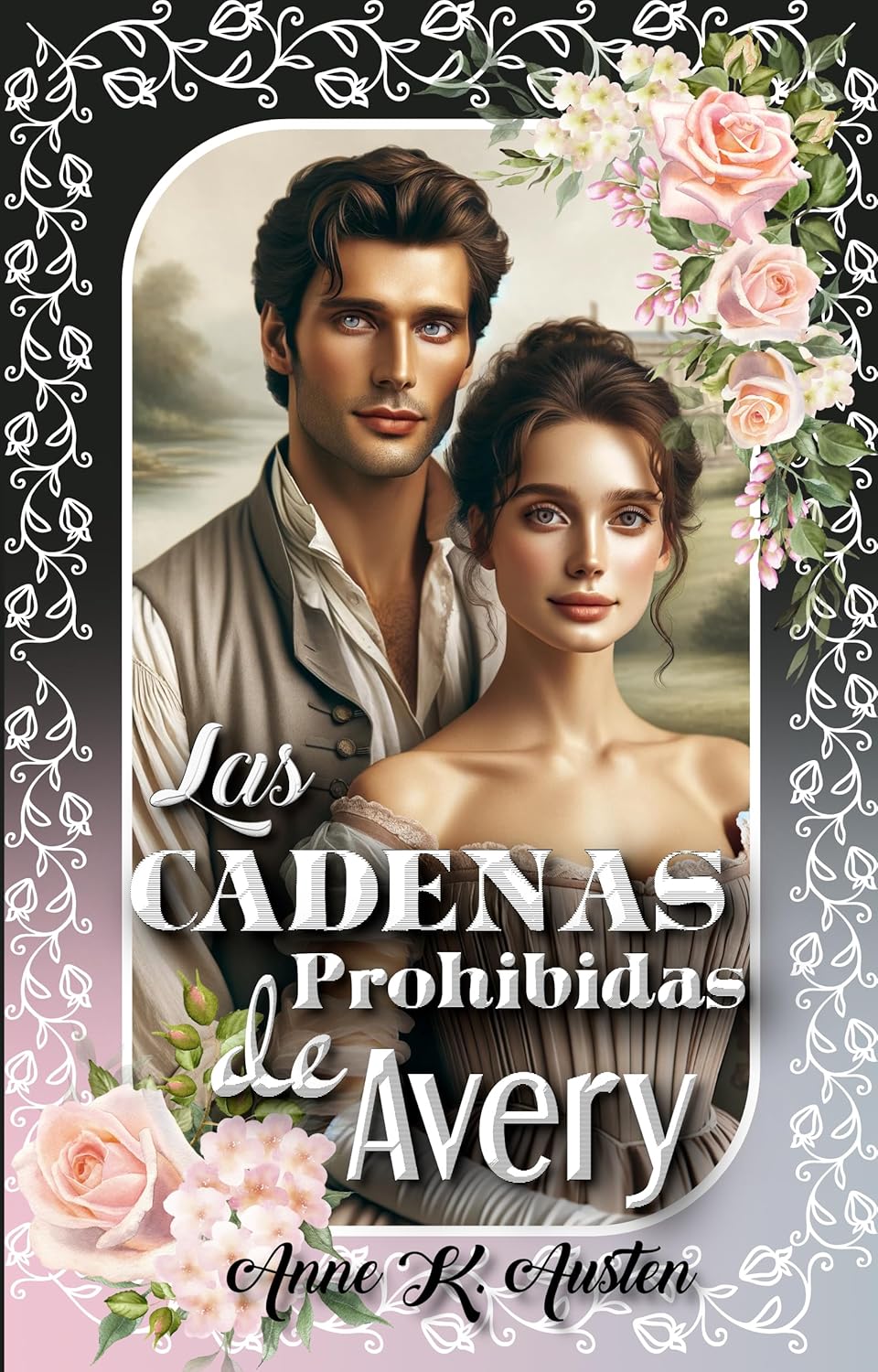 LAS CADENAS PROHIBIDAS DE AVERY: Duelo de corazones en la Escocia de la Regencia (Amores y ...