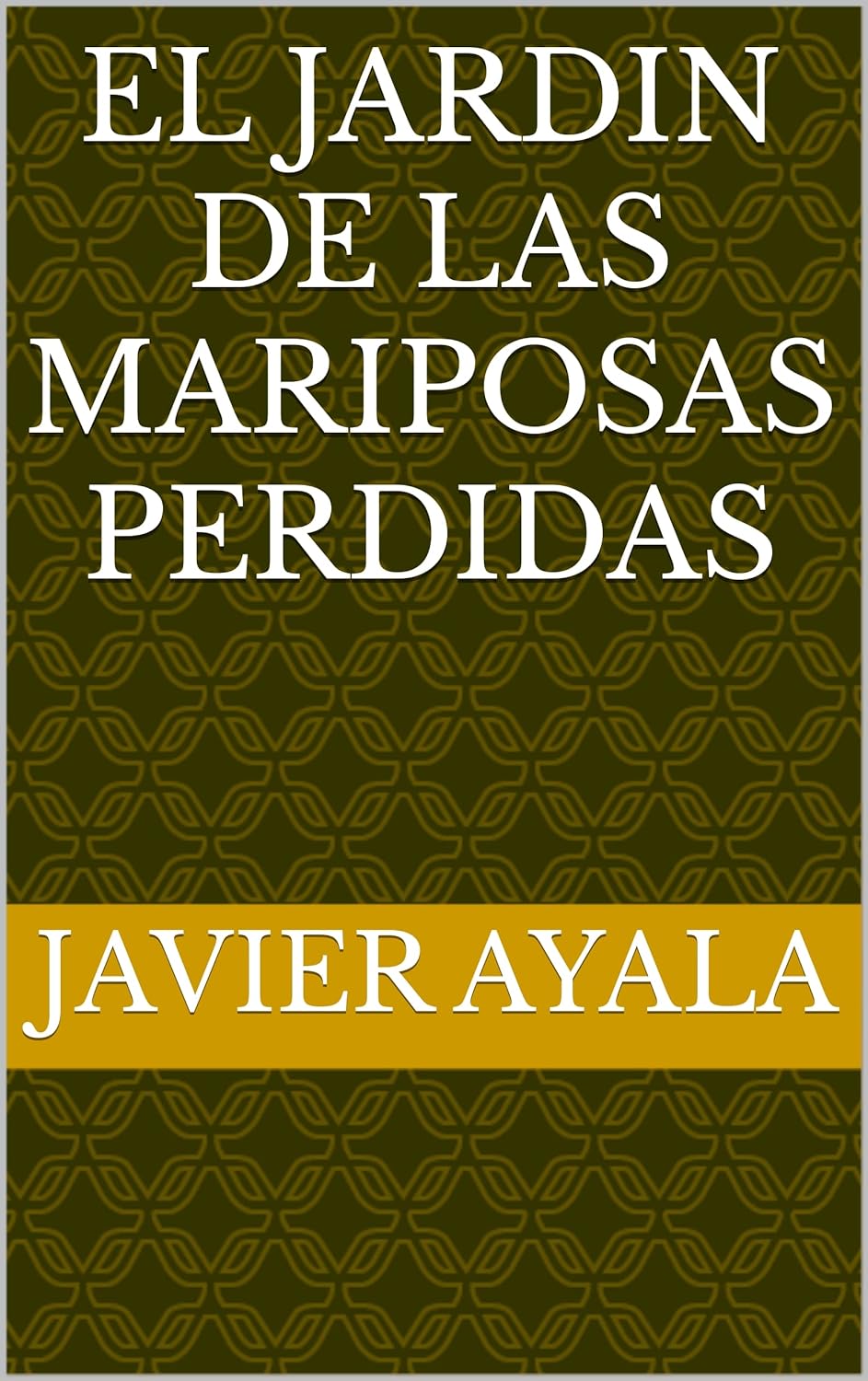 El jardin de las Mariposas perdidas eBook : AYALA, JAVIER: Amazon.com.mx: Tienda Kindle