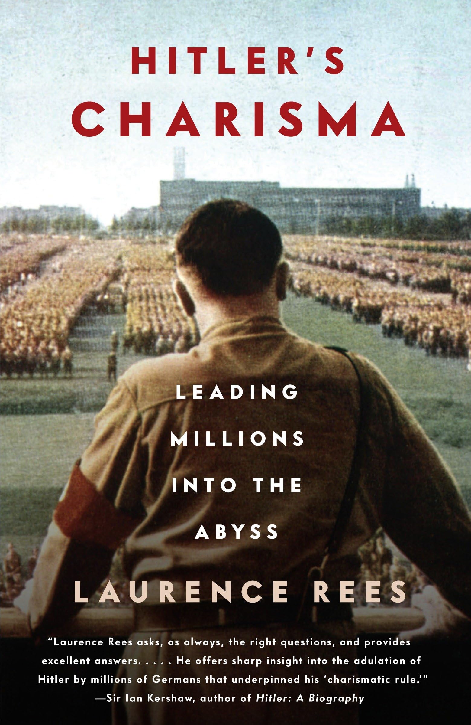 Hitler's Charisma: Leading Millions into the Abyss: Rees, Laurence ...