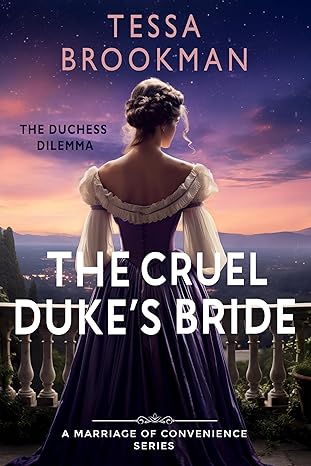 The Cruel Duke's Bride: A Steamy Marriage of Convenience Regency Romance Novel (The Duchess ...