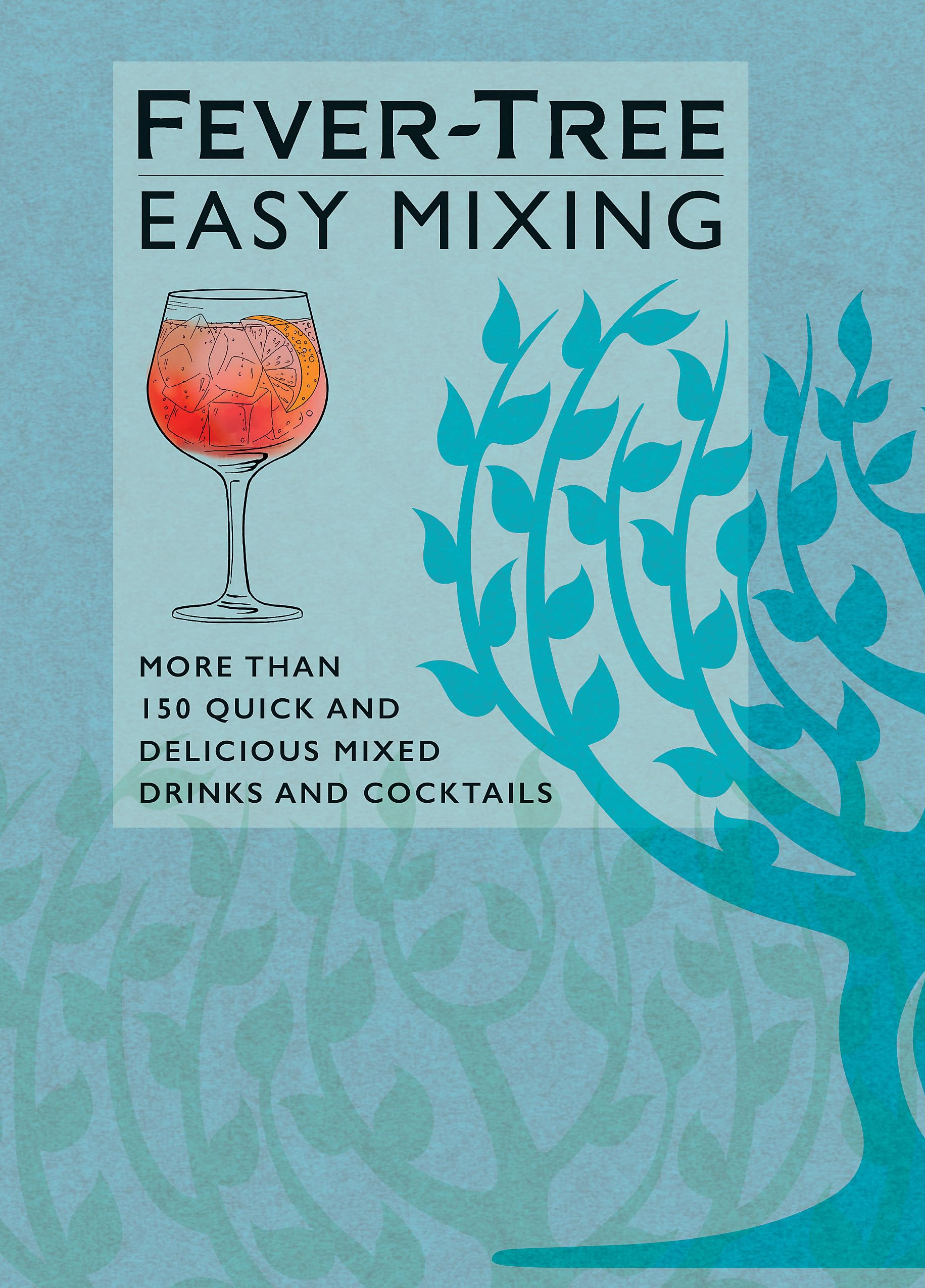 Fever-Tree Easy Mixing: More than 150 quick and delicious mixed drinks ...