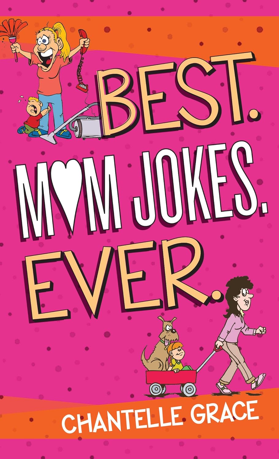 Best Mom Jokes Ever (Joke Books): Grace, Chantelle: 9781424556441 ...