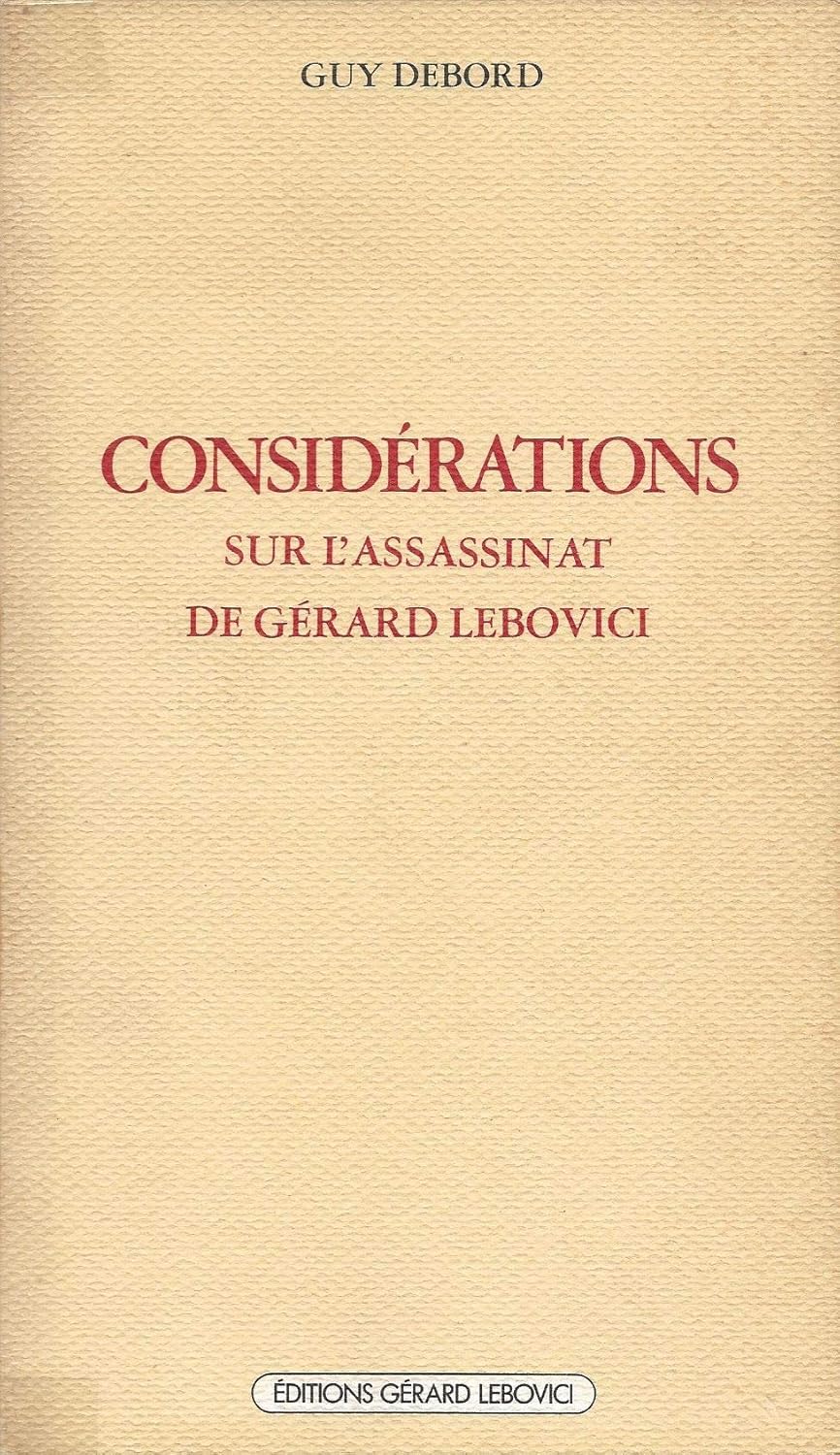 Considérations sur lassassinat de Gérard Lebovici : DEBORD (Guy ...