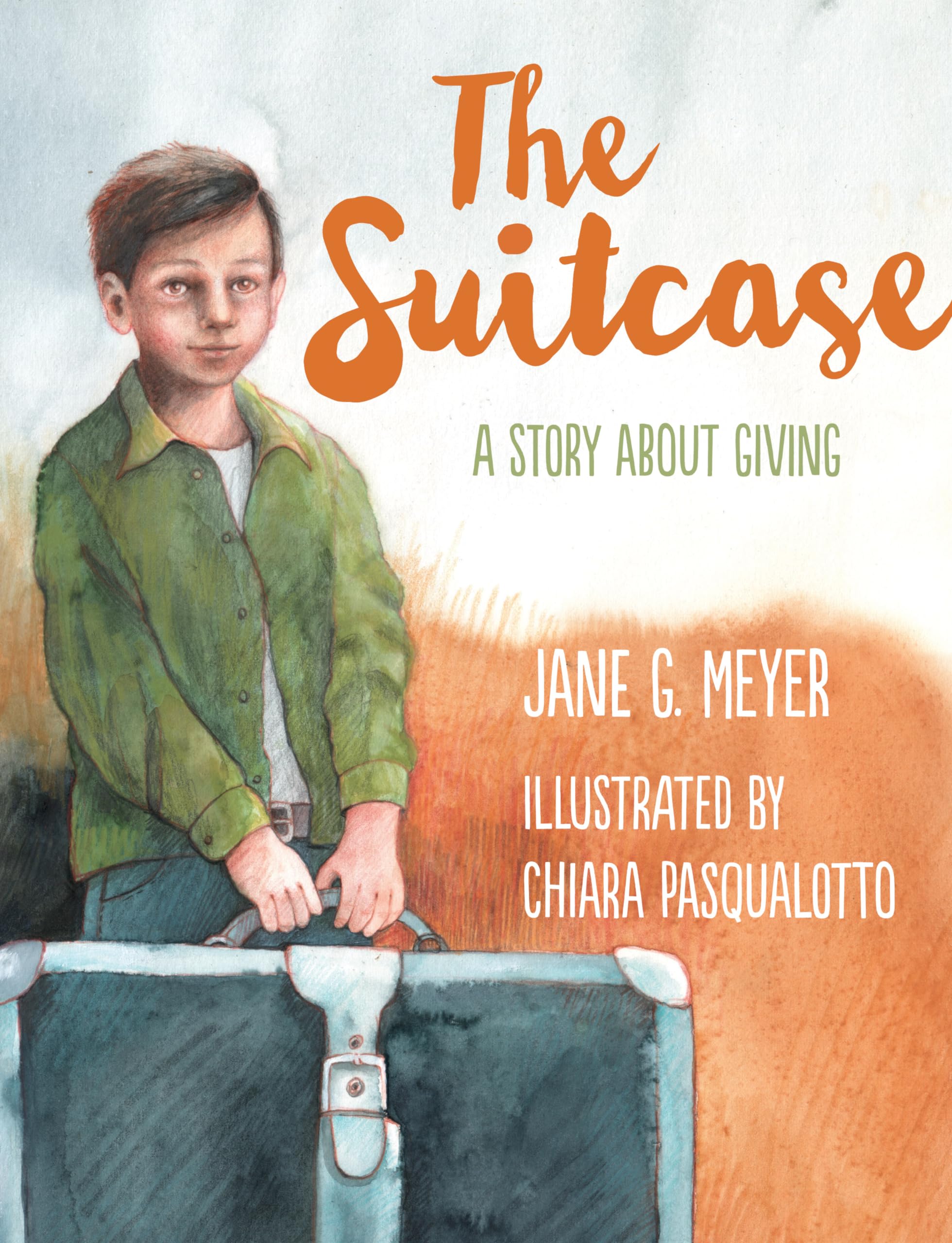 The Suitcase: A Story About Giving: Meyer, Jane G., Pasqualotto, Chiara ...