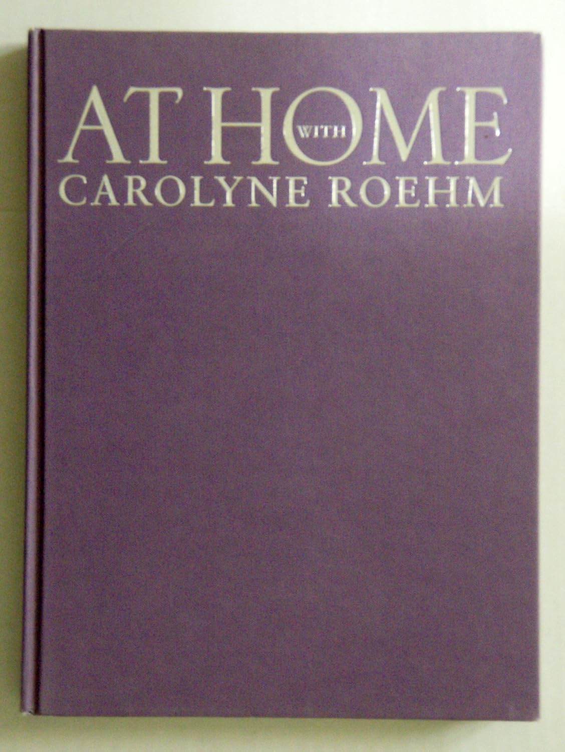 At Home With Carolyne Roehm: Roehm, Carolyne: 0784497408180: Amazon.com ...