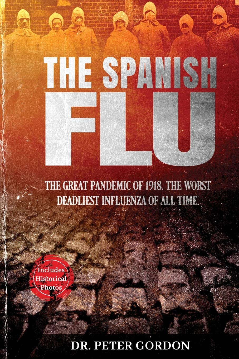 Buy The Spanish Flu: The Great Pandemic of 1918. The Worst Deadliest ...