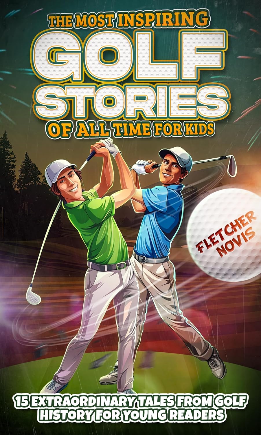 The Most Inspiring Golf Stories of All Time for Kids: 15 Extraordinary ...
