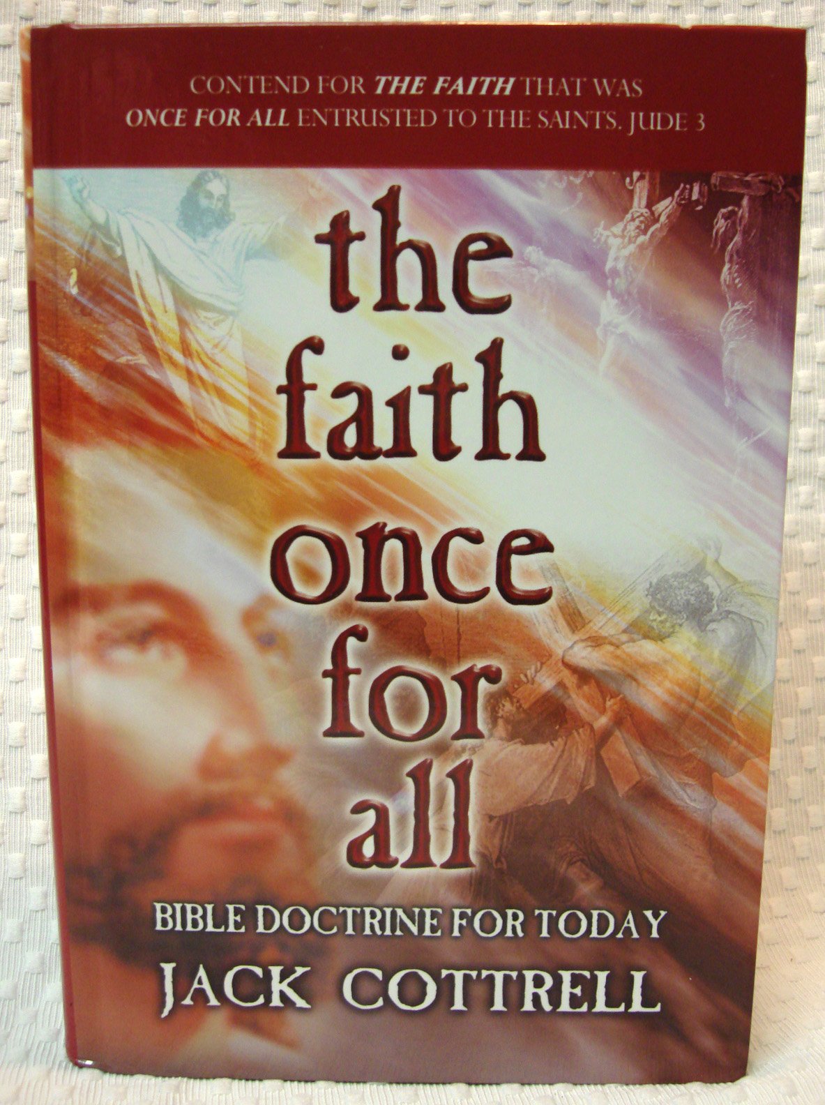 The Faith Once for All: Bible Doctrine for Today: Cottrell, Jack ...