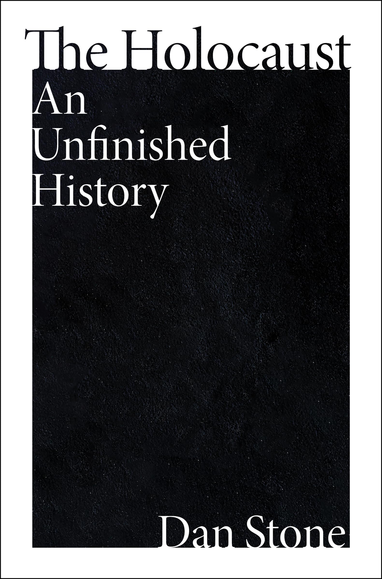The Holocaust: An Unfinished History: Stone, Dan: 9780063349032: Amazon ...