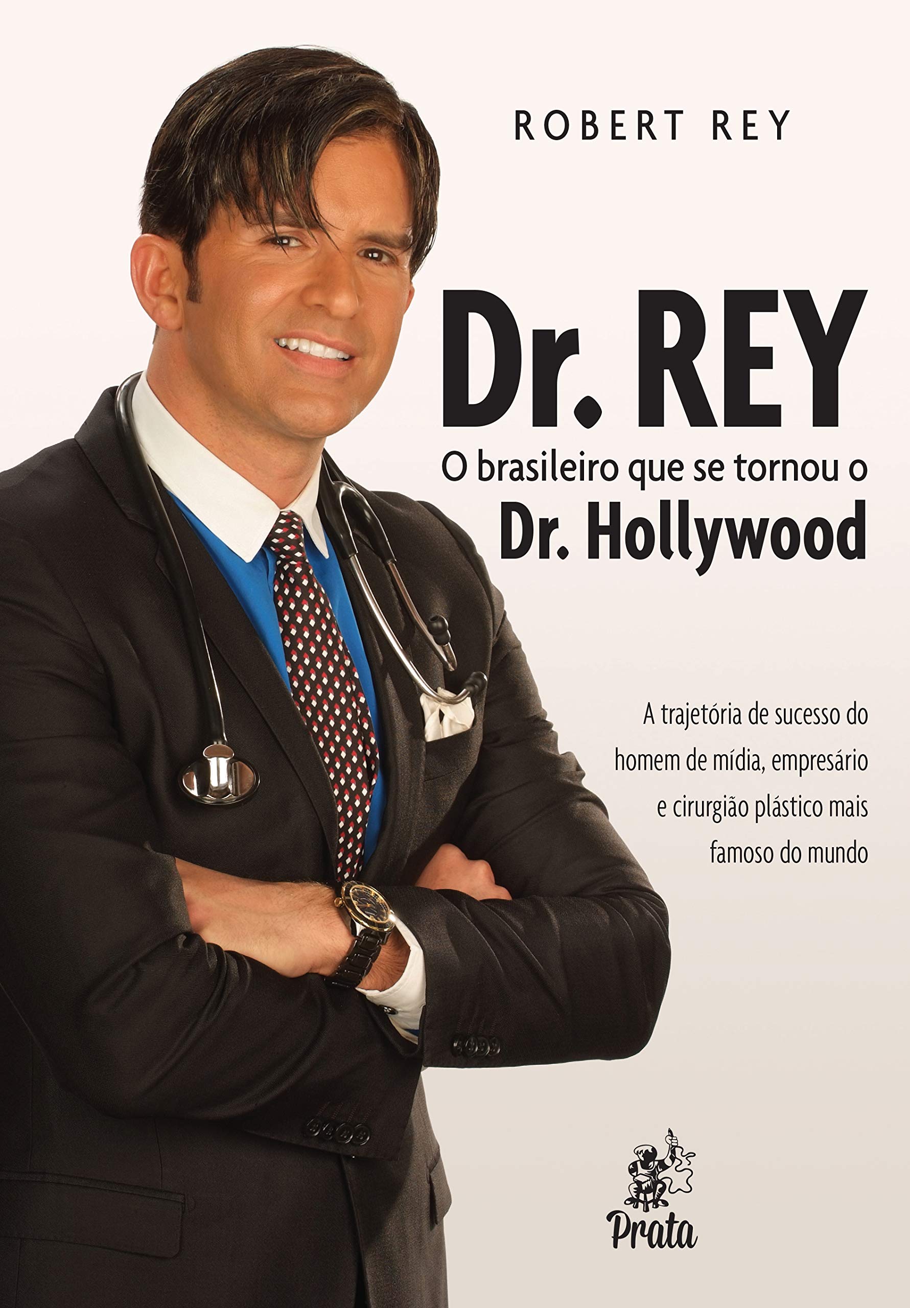 Dr. Rey - O Brasileiro que se Tornou o Dr. Hollywood | Amazon.com.br