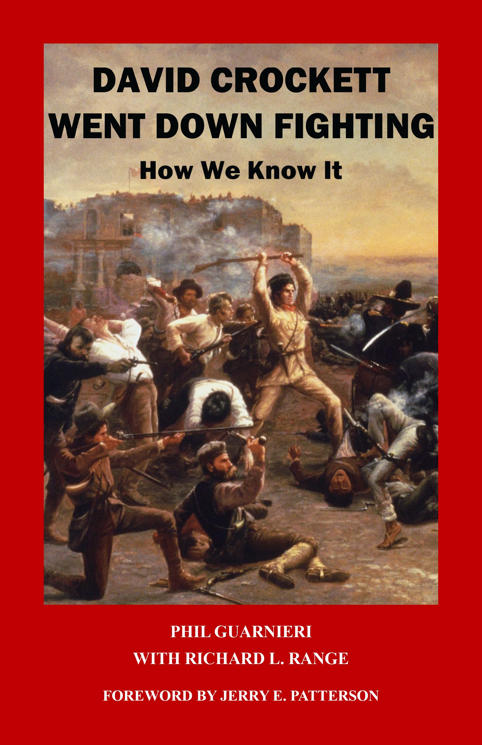 David Crockett Went Down Fighting: How We Know It: Phil Guarnieri ...