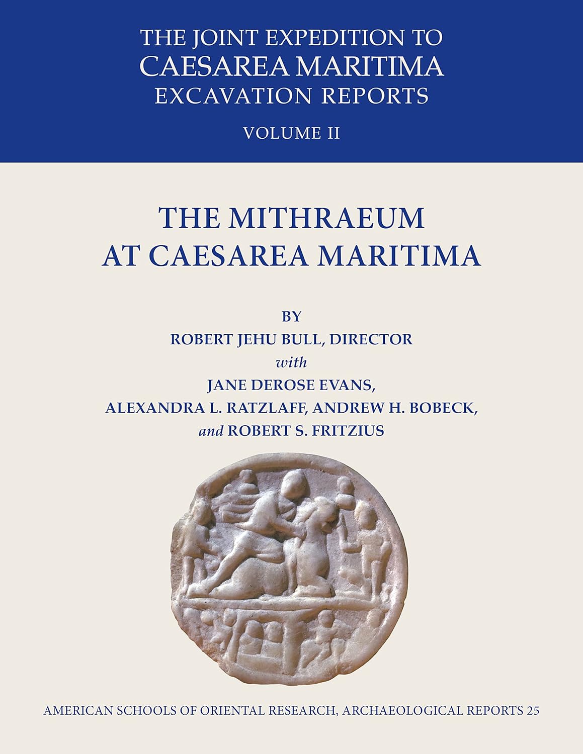 The Mithraeum at Caesarea Maritima (Archaeological Reports): Robert ...