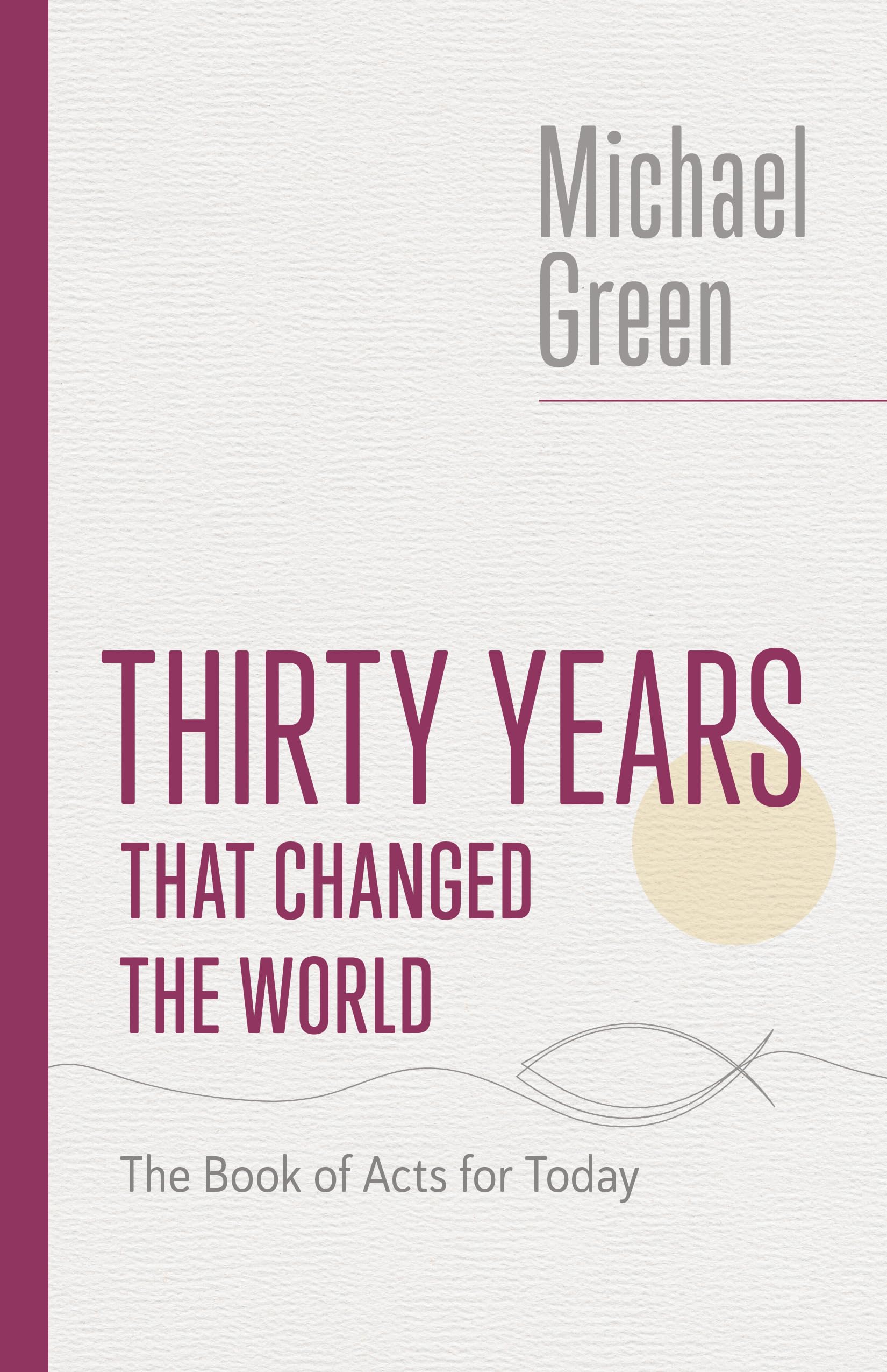Amazon | Thirty Years That Changed the World: The Book of Acts for ...