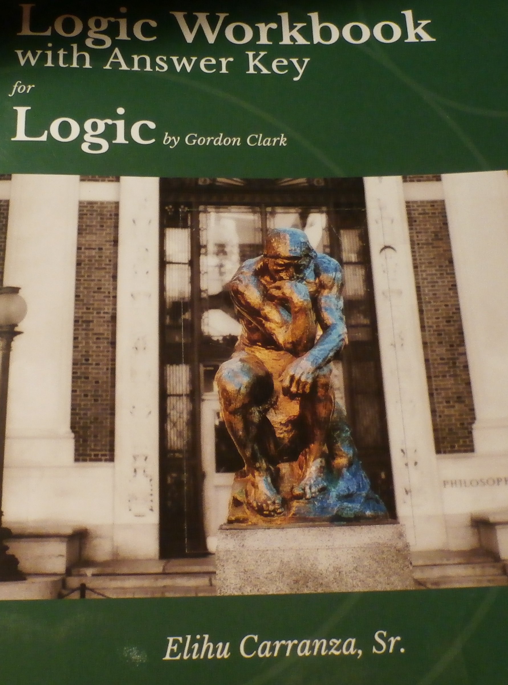 LOGIC WORKBOOK with Answer Key for Logic by Gordon Clark: Sr. Elihu ...