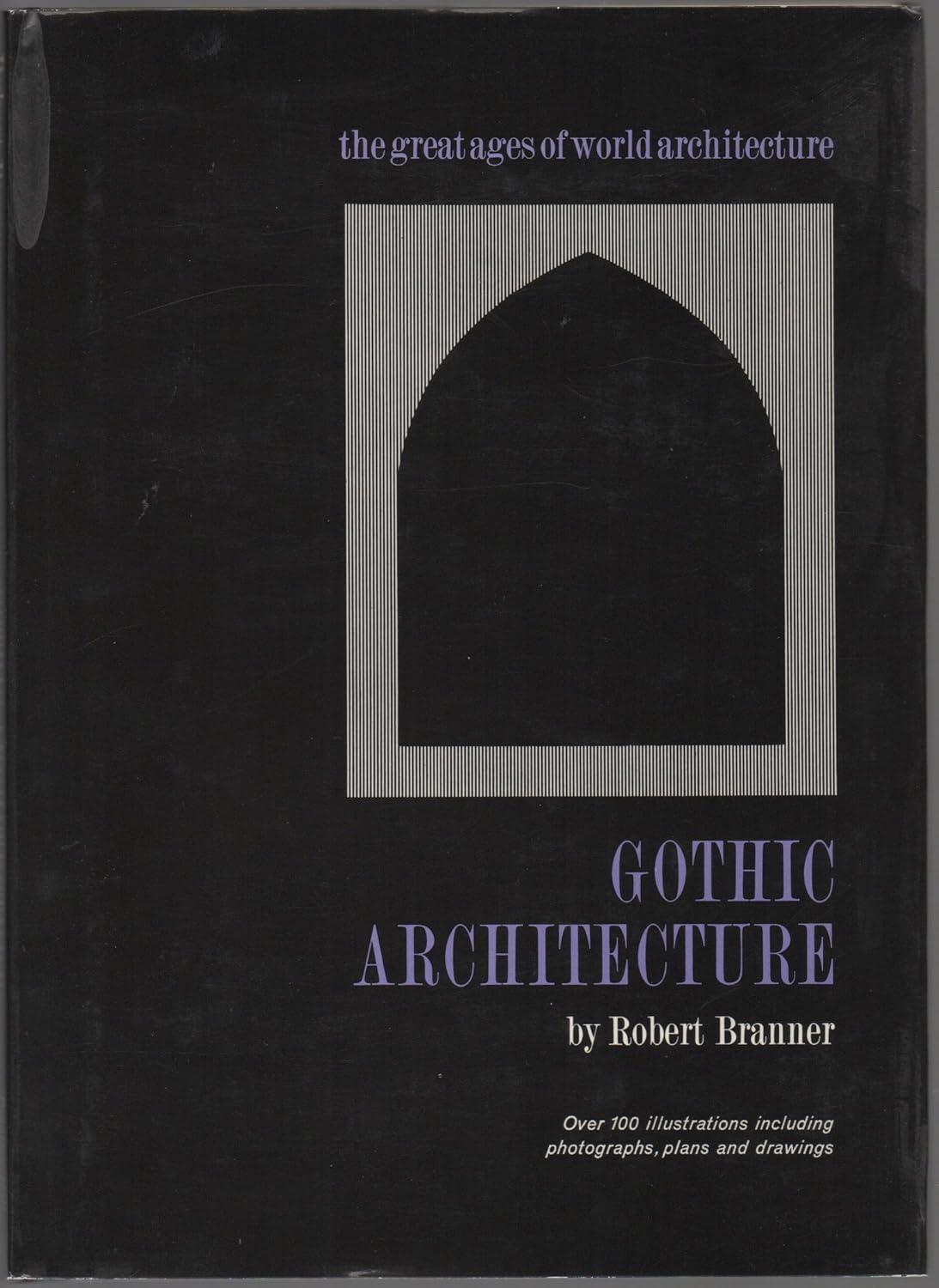 Gothic Architecture Great Ages of World: Robert Branner: 9781111598556 ...