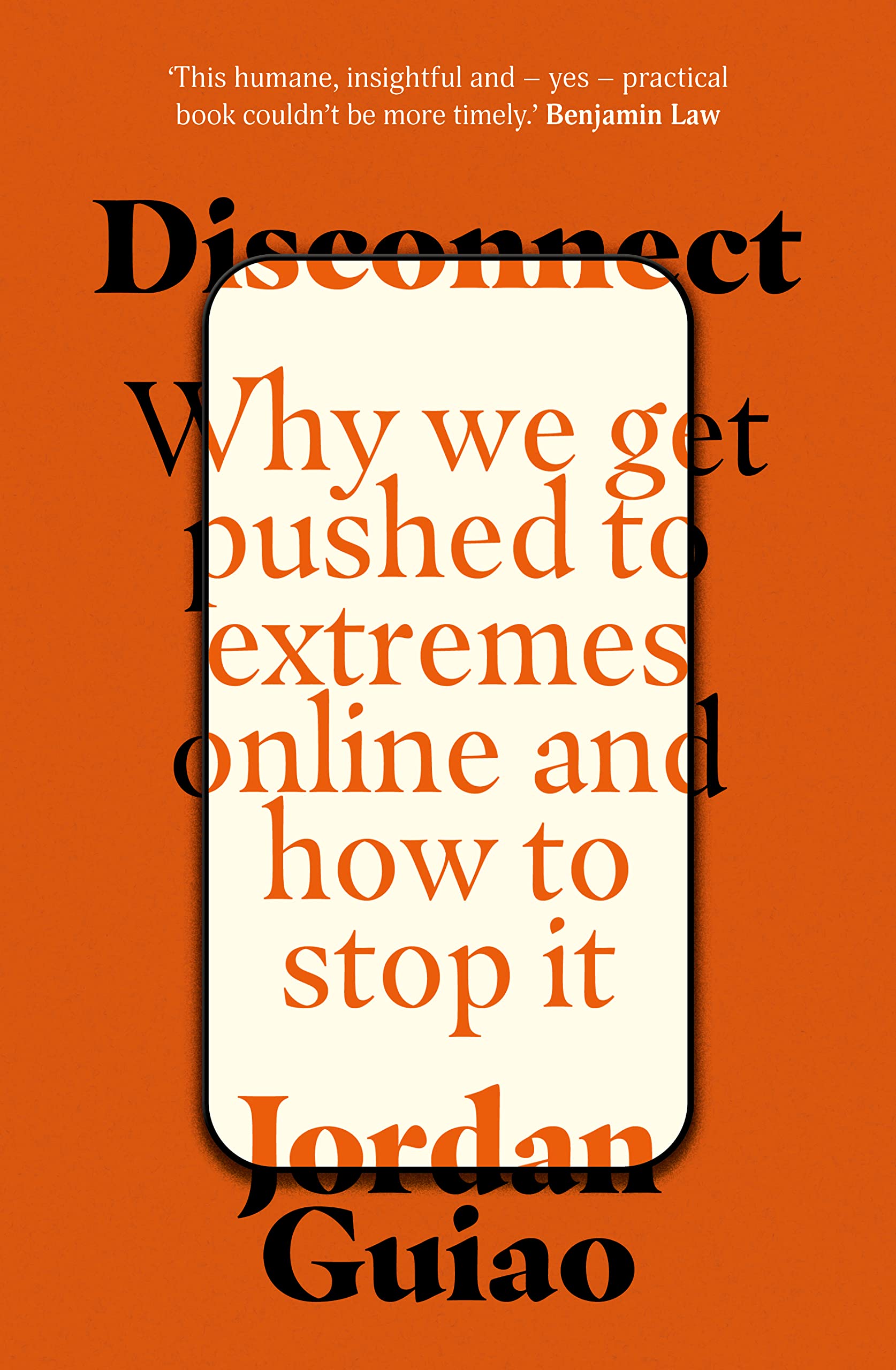 Disconnect: Why We Get Pushed to Extremes Online and How to Stop It ...