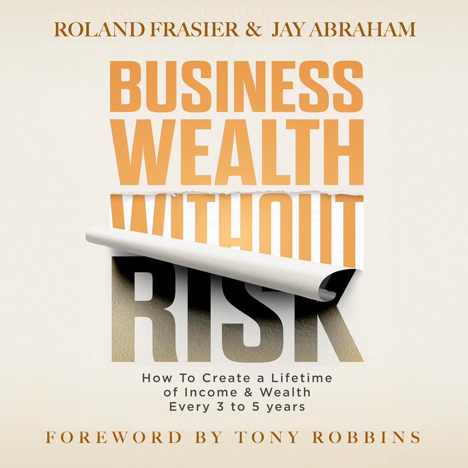 Amazon.co.jp: Business Wealth Without Risk: How to Create a Lifetime of ...