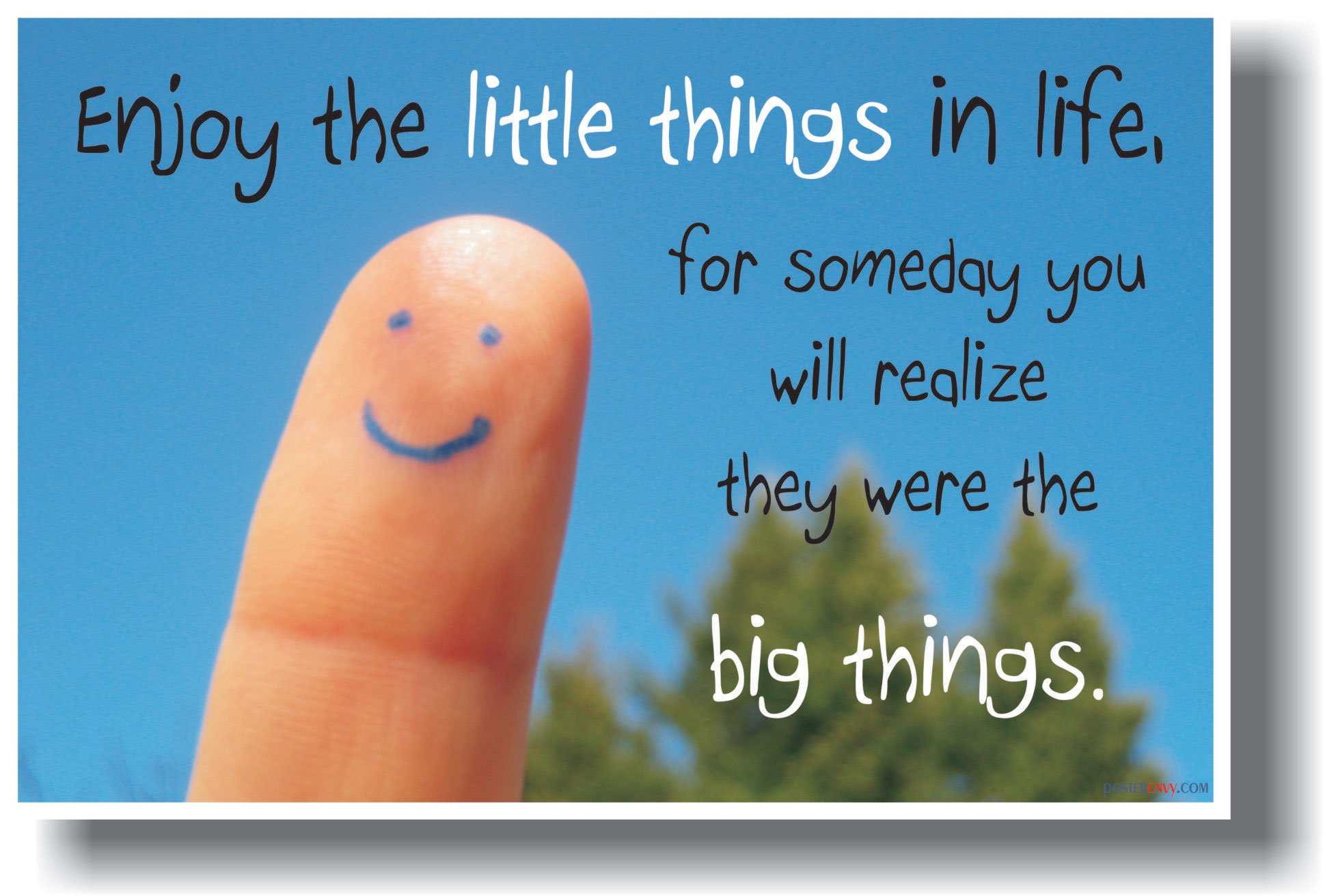 Enjoy The Little Things In Life