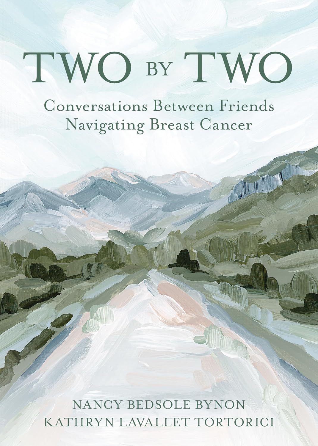 Two by Two: Conversations Between Friends Navigating Breast Cancer: Bynon, Nancy Bedsole ...