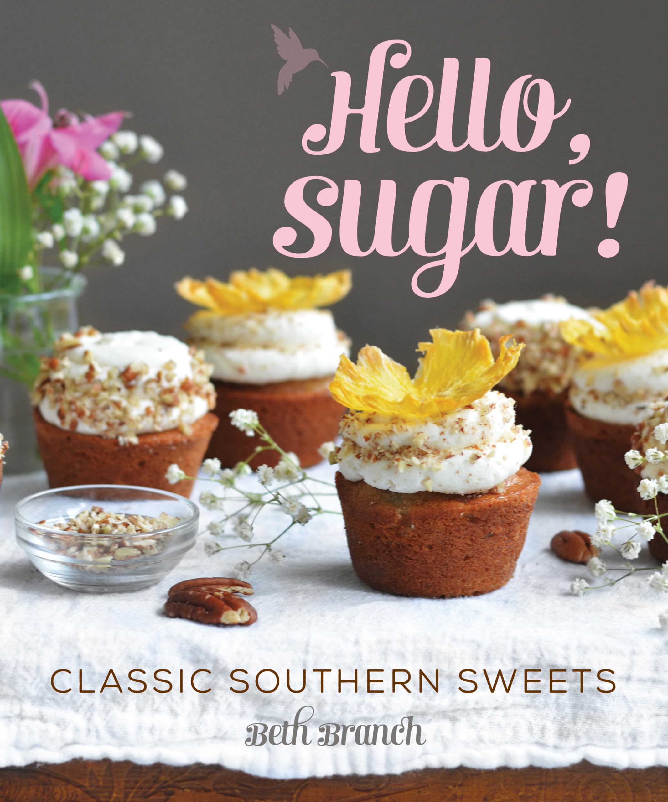 Hello, Sugar!: Classic Southern Sweets: Branch, Beth: 9781493033638 ...