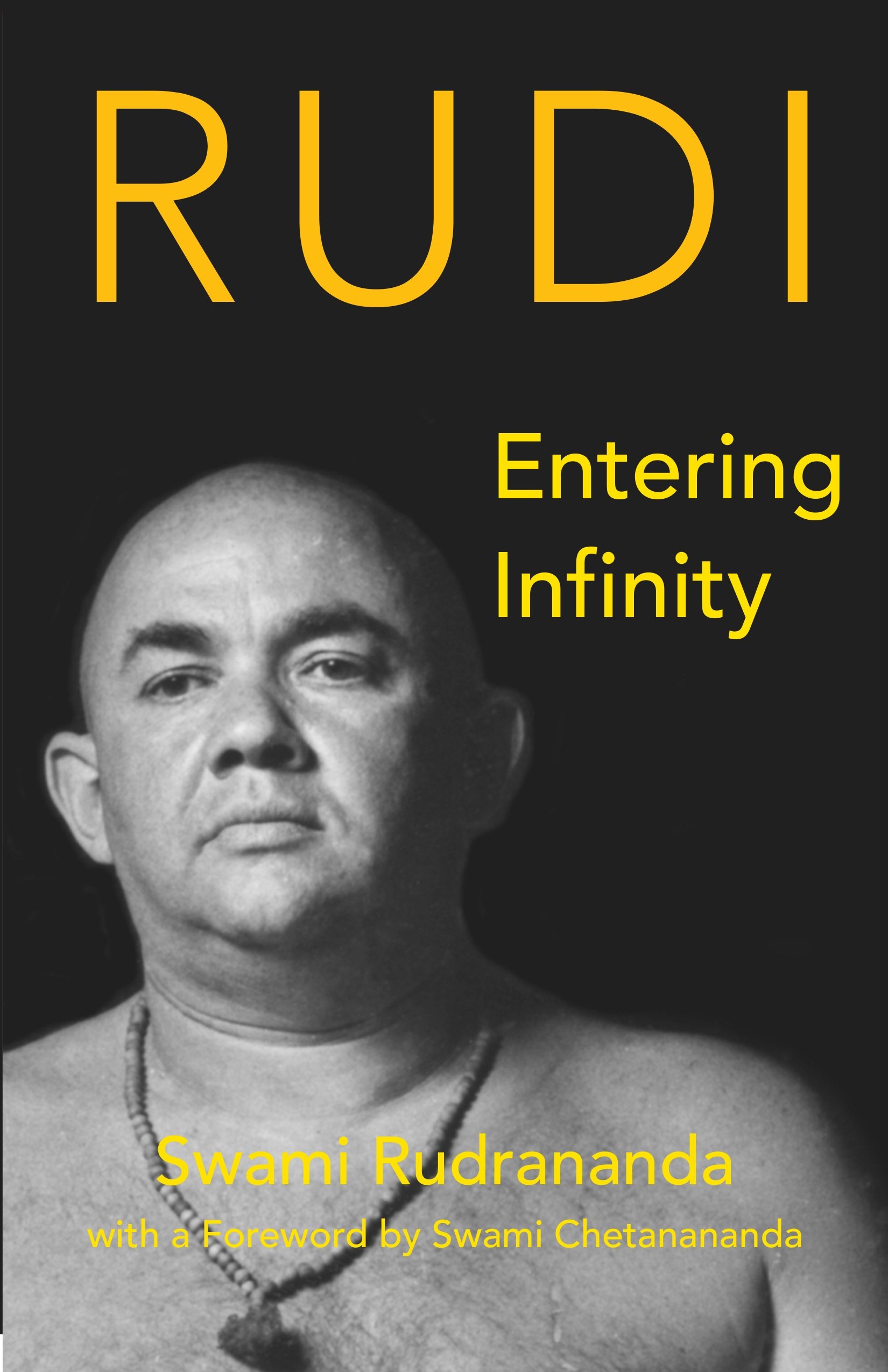 Entering Infinity: Swami Rudrananda (Rudi), Swami Chetanananda ...