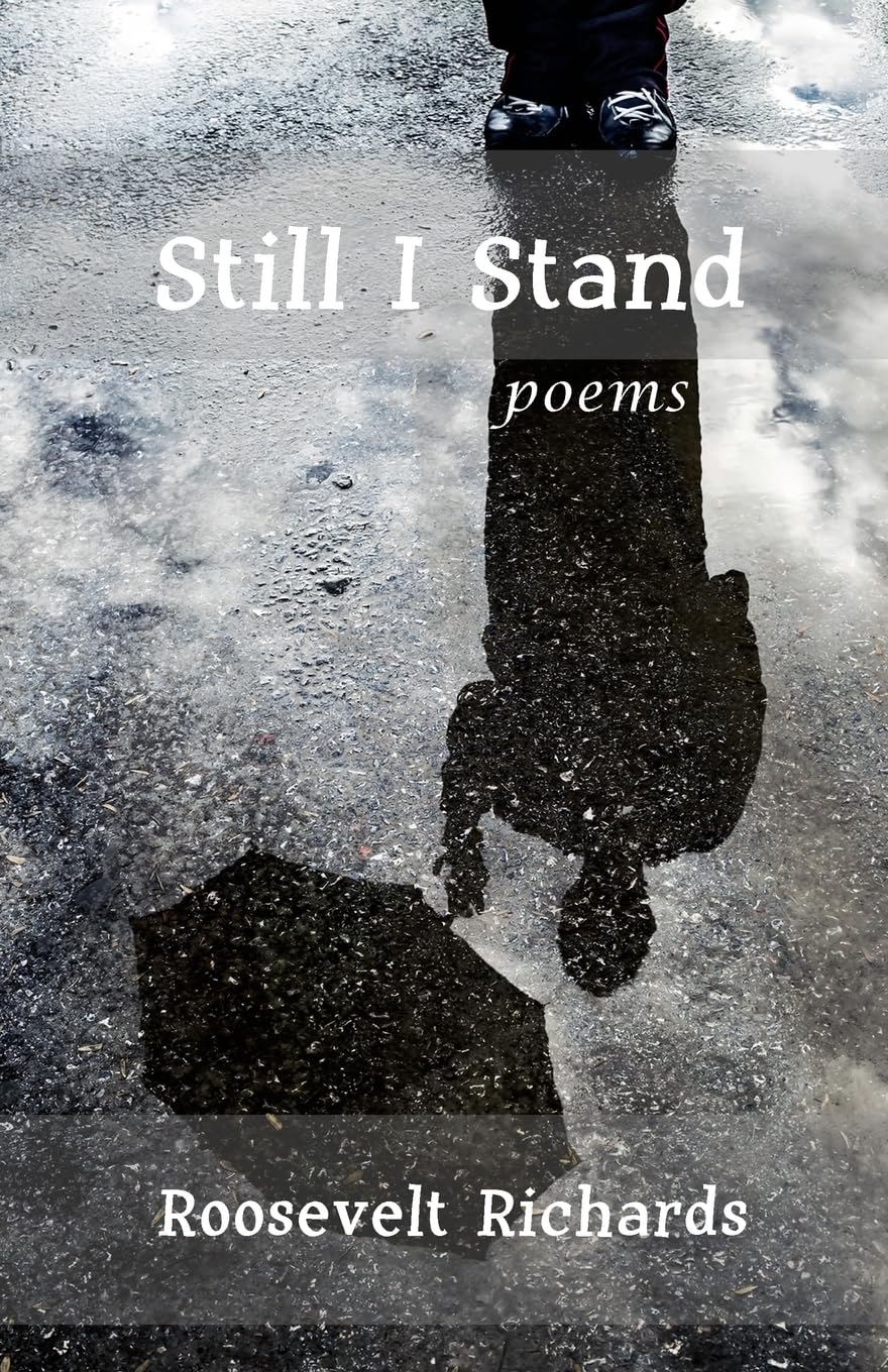 Still I Stand: poems: Richards, Roosevelt: 9781945408083: Amazon.com: Books