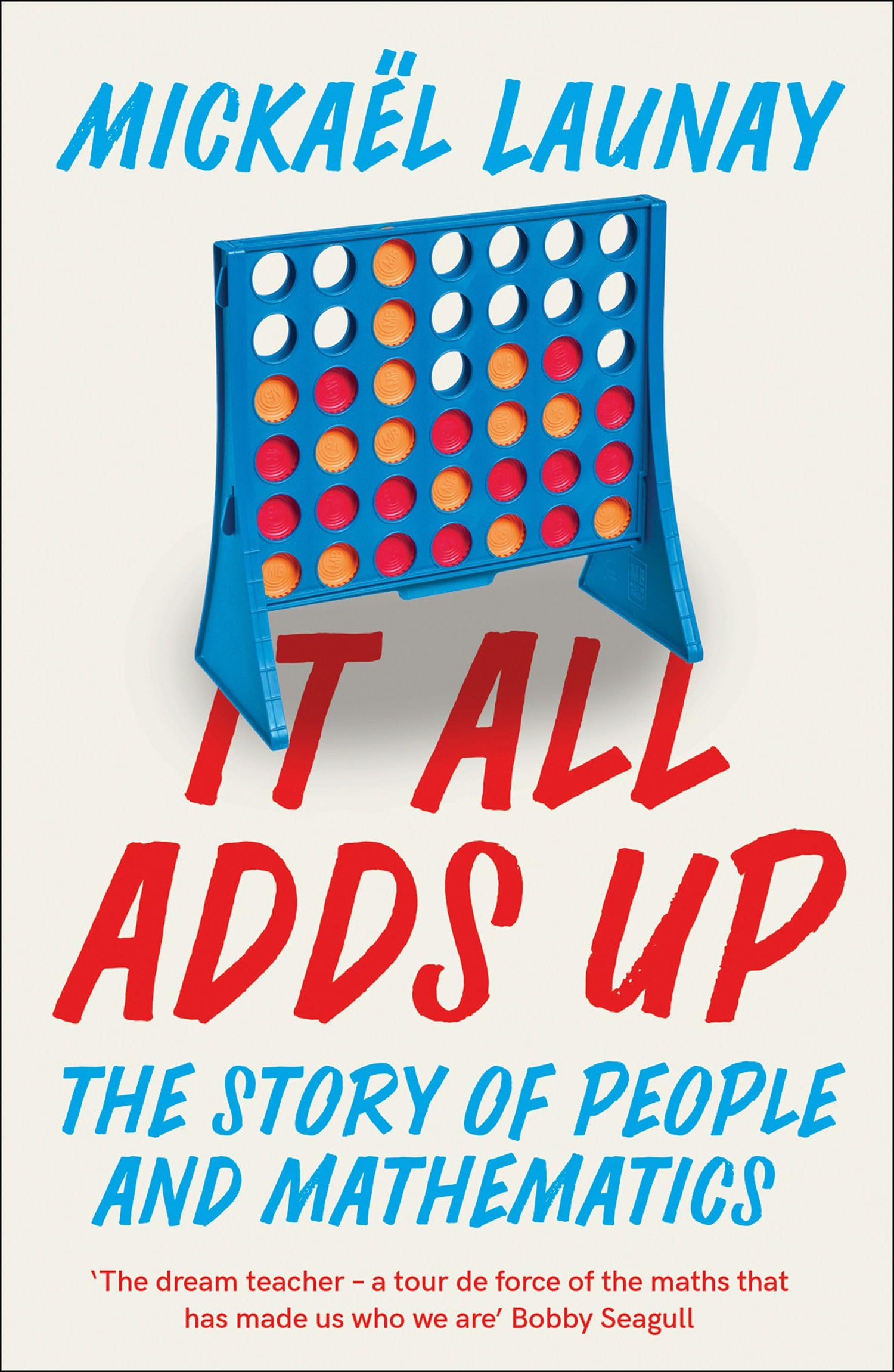It All Adds Up: The Story of People and Mathematics: Mickael Launay ...