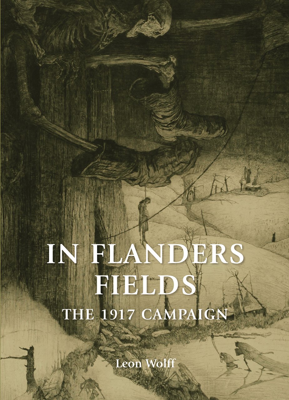 In Flanders Fields: The 1917 Campaign: Wolff, Leon: 9781910500897 ...