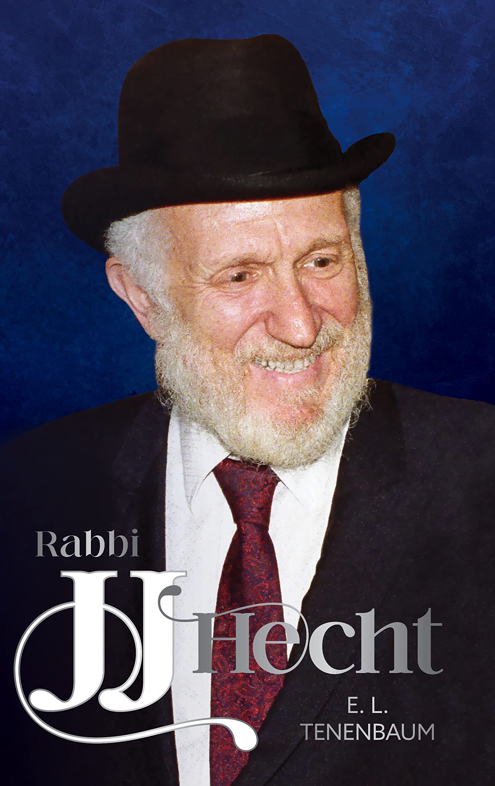 Rabbi J.J. Hecht: Tenenbaum, E.L.: 9781952370915: Amazon.com: Books