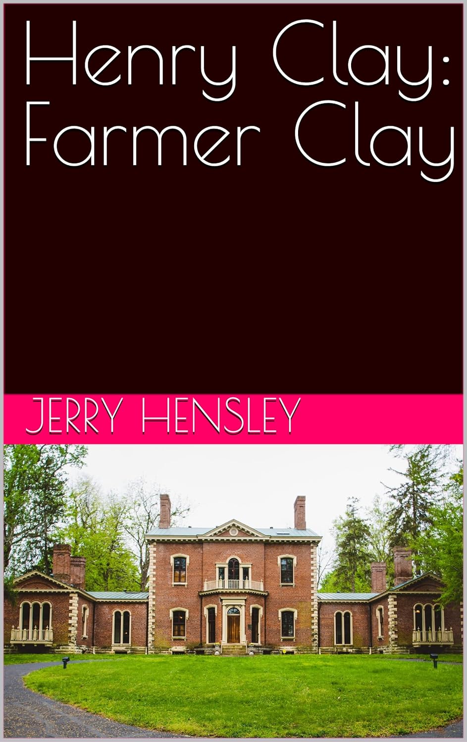 Amazon.com: Henry Clay: Farmer Clay (Henry Clay: Compromise and ...