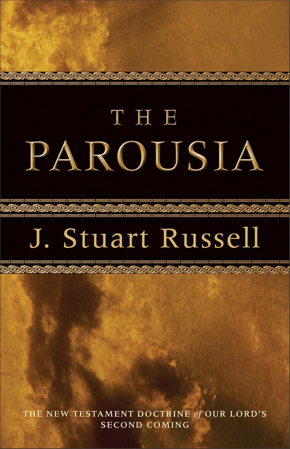 Parousia, The: The New Testament Doctrine of Our Lord's Second Coming ...