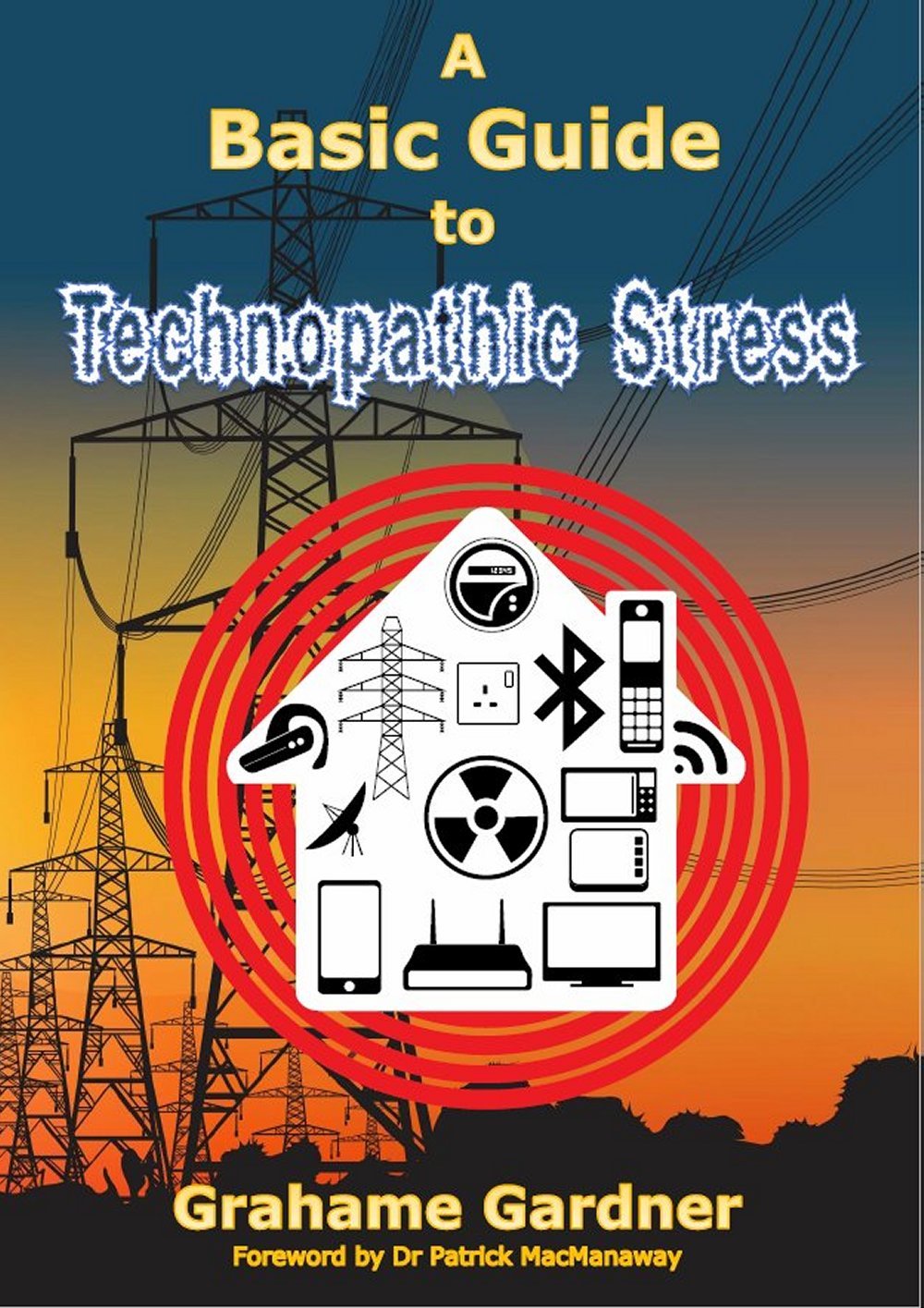 A Basic Guide to Technopathic Stress: Gardner, Grahame: 9780993234705 ...