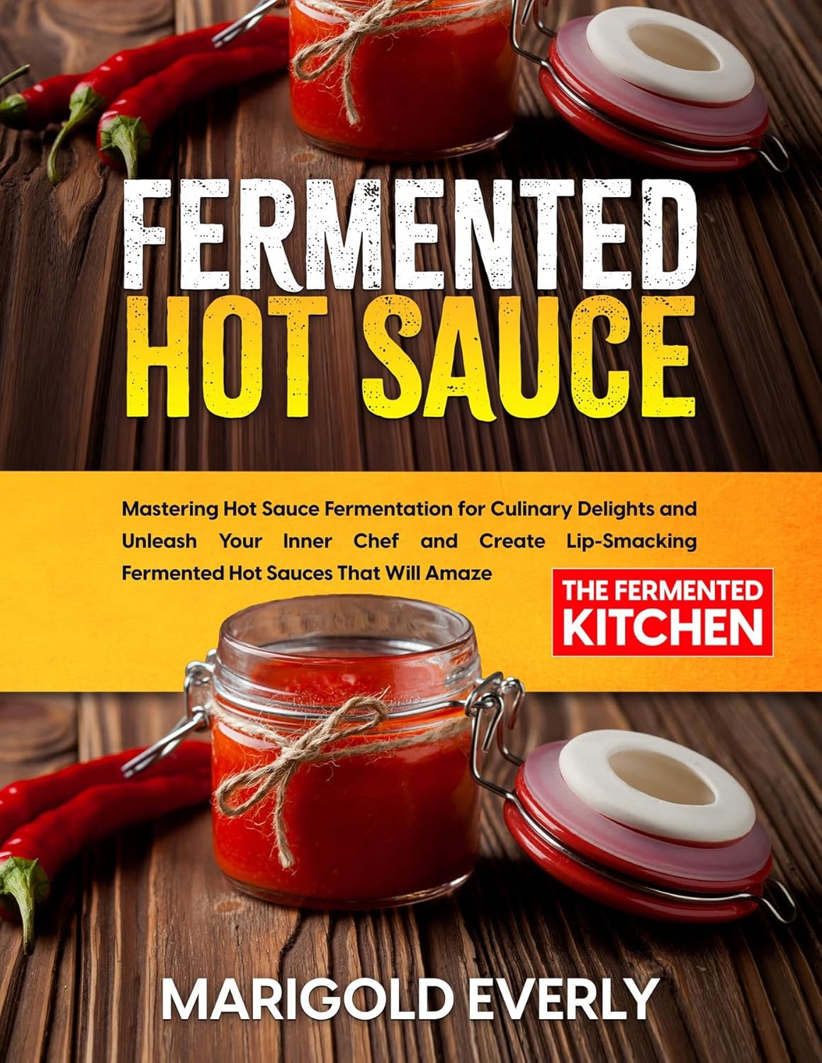 Fermented Hot Sauce: Mastering Hot Sauce Fermentation for Culinary ...