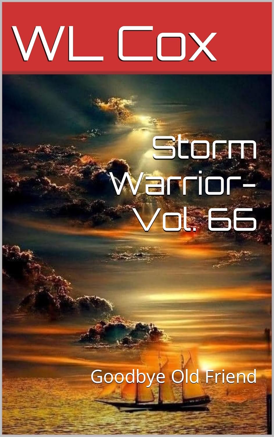 Storm Warrior-Vol. 66: Goodbye Old Friend - Kindle edition by Cox, WL ...