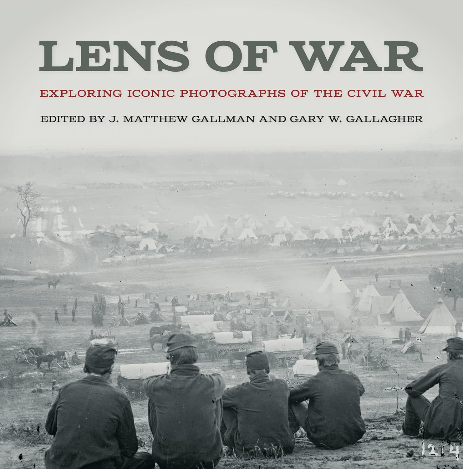 Lens of War: Exploring Iconic Photographs of the Civil War (UnCivil ...