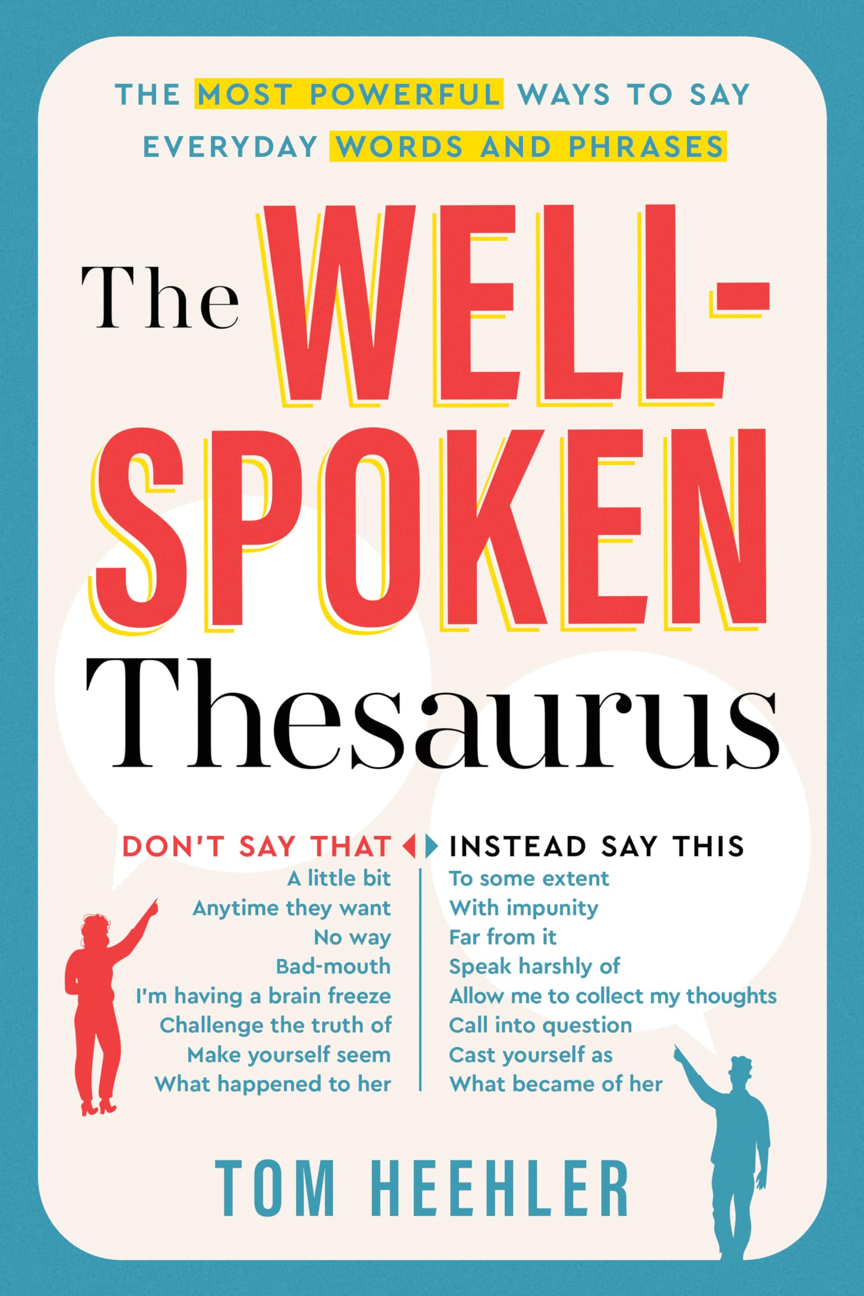 The Well-Spoken Thesaurus: The Most Powerful Ways to Say Everyday Words ...