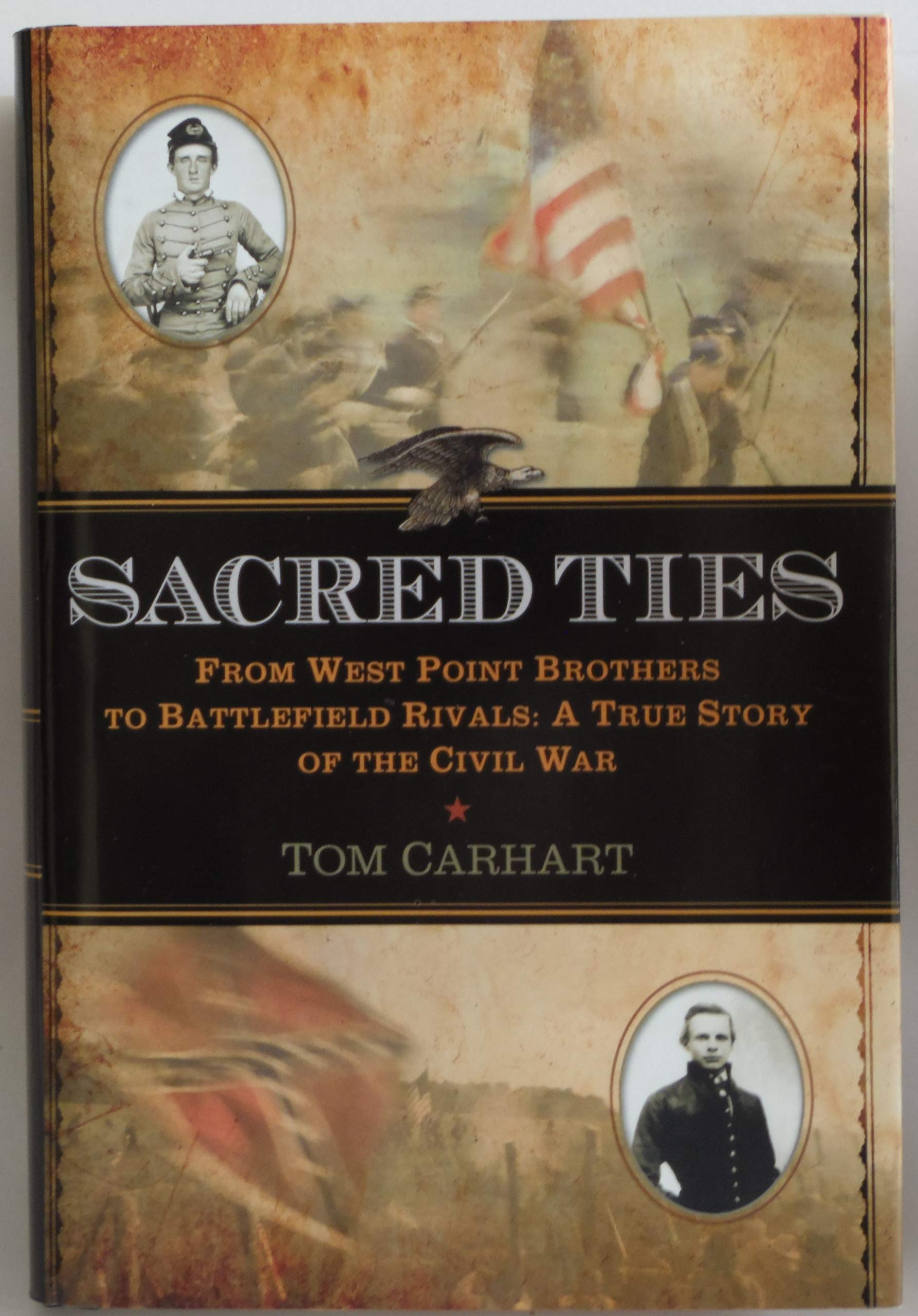 Sacred Ties: From West Point Brothers to Battlefield Rivals: A True ...
