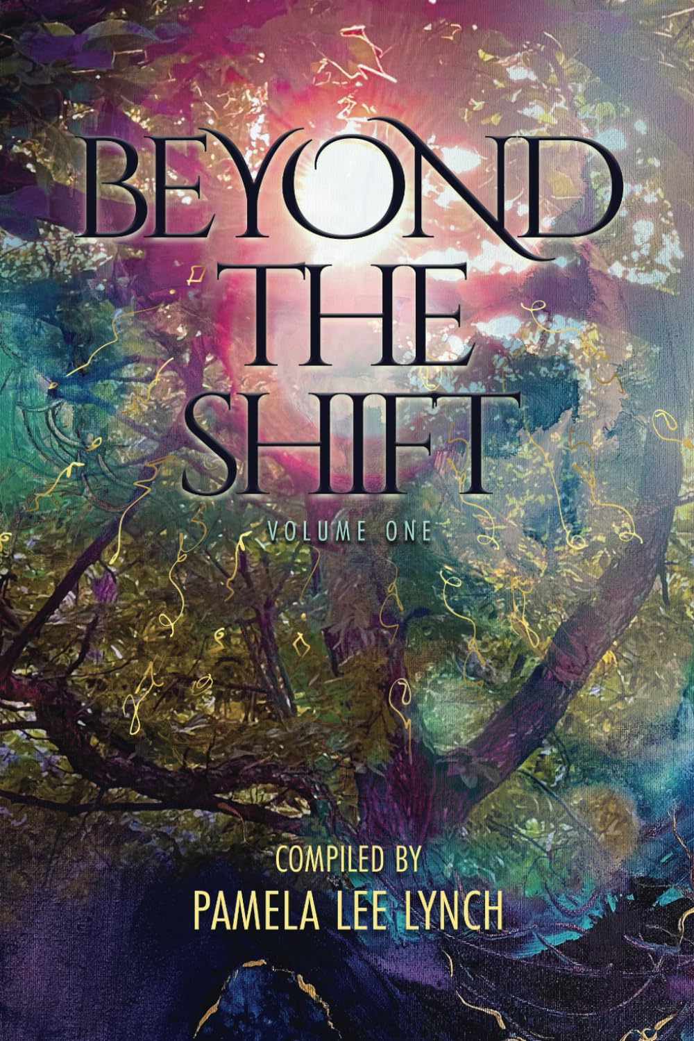 Beyond The Shift: Volume One: Lynch, Pamela Lee, Burton, Wendy S ...