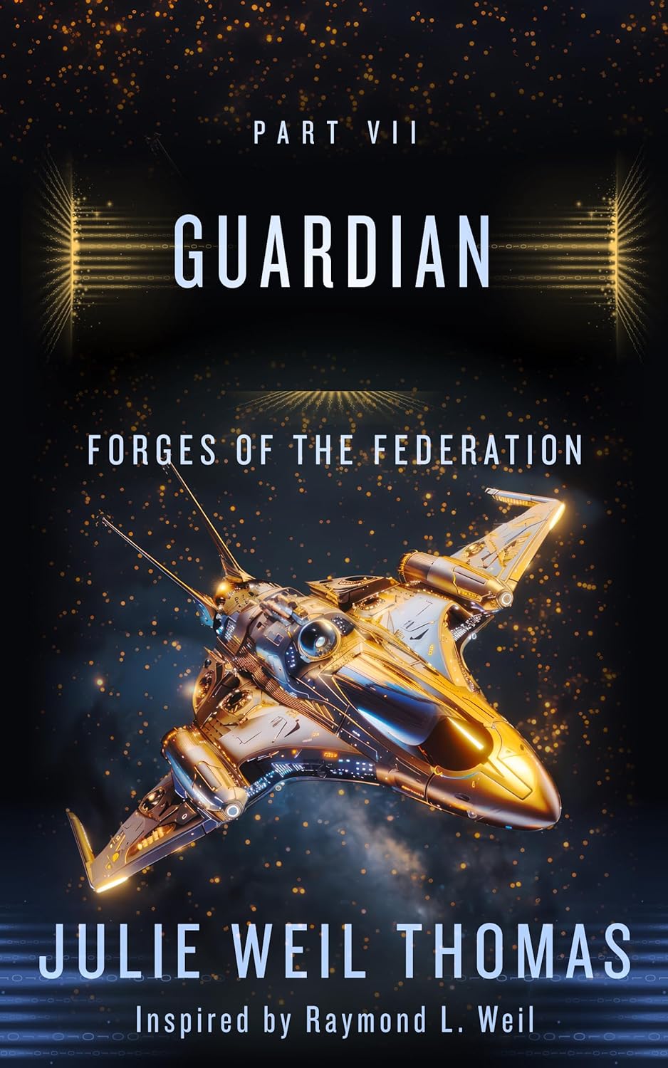 Forges of the Federation Part VII: Guardian eBook : Weil Thomas, Julie , L. Weil, Raymond ...