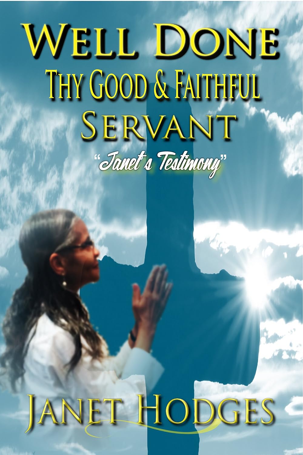 Amazon.com: Well Done Thy Good & Faithful Servant: Janet's Testimony ...