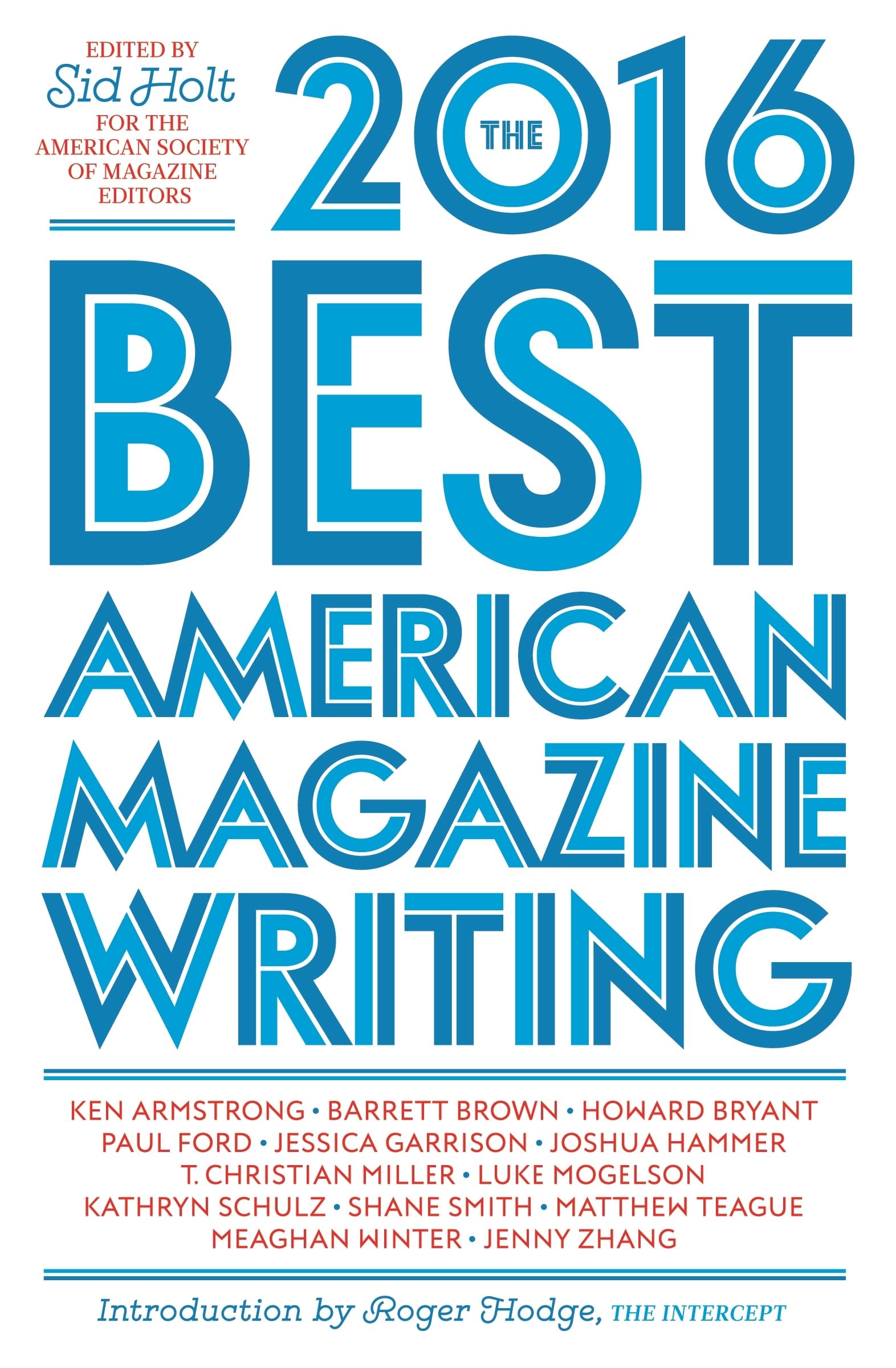 The Best American Magazine Writing 2016: Holt, Sid, Editors, The ...