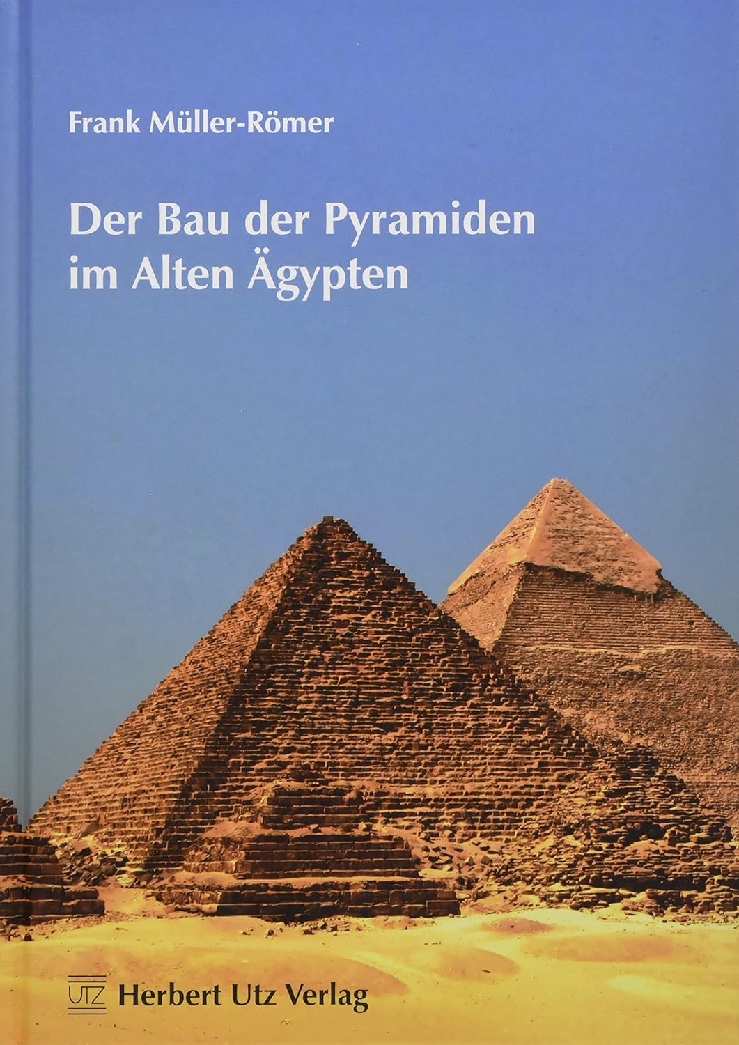 Der Bau der Pyramiden im Alten Ägypten (Fachbuch) : Müller-Römer, Frank ...