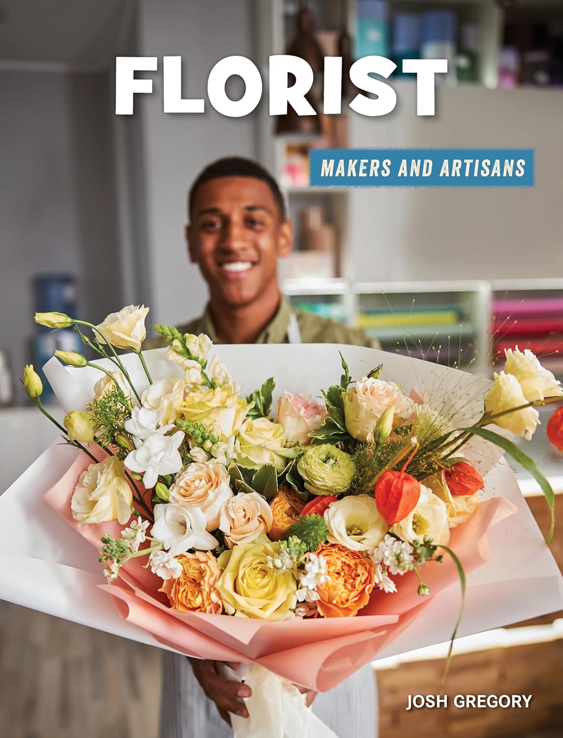 Florist (21st Century Skills Library: Makers and Artisans): Gregory ...