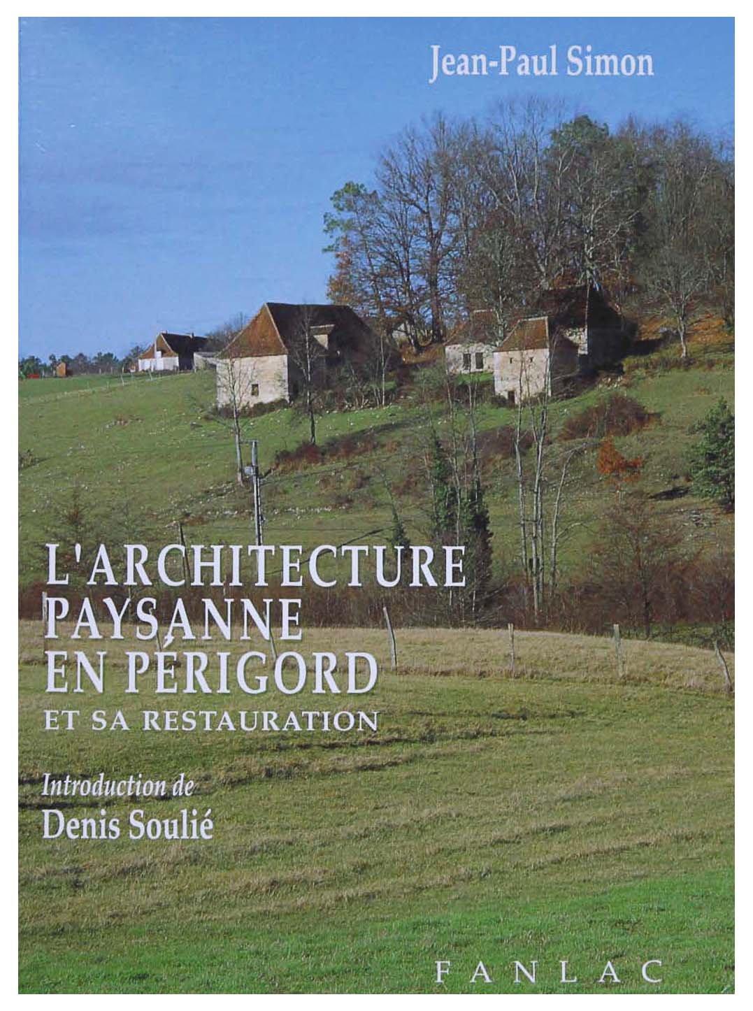 L'ARCHITECTURE PAYSANNE EN PERIGORD ET SA RESTAURATION: SIMON, JEAN ...