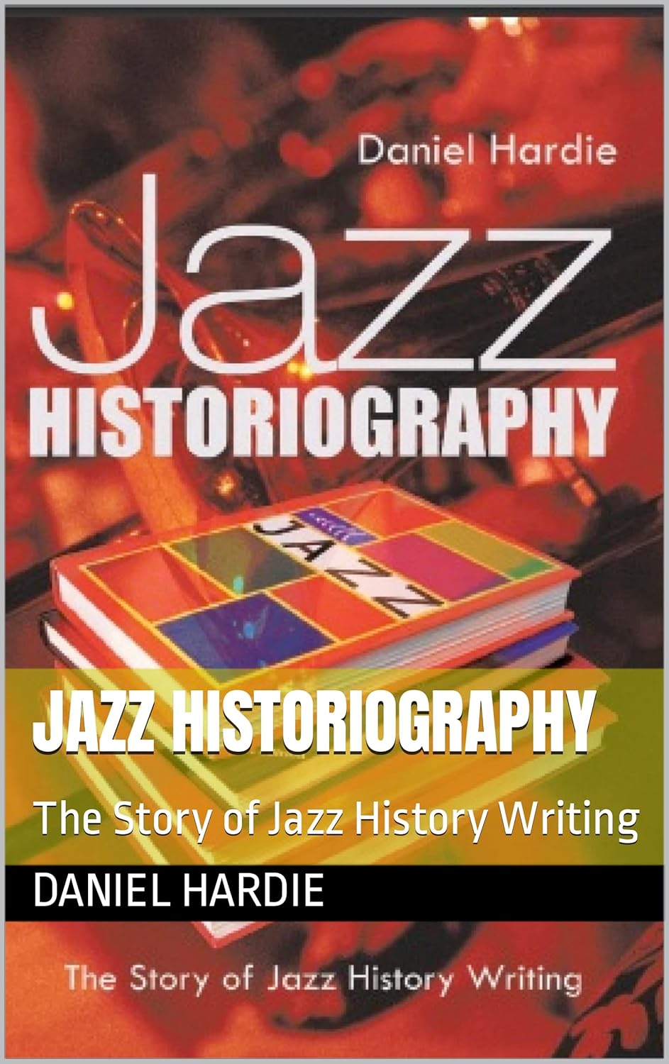 Jazz Historiography: The Story of Jazz History Writing - Kindle edition ...