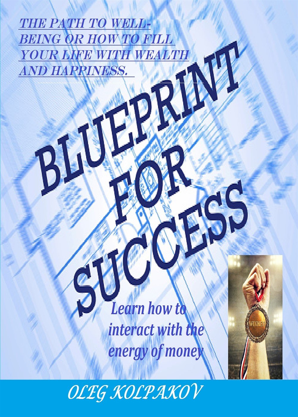 BLUEPRINT FOR SUCCESS: The path to well-being or how to fill your life ...