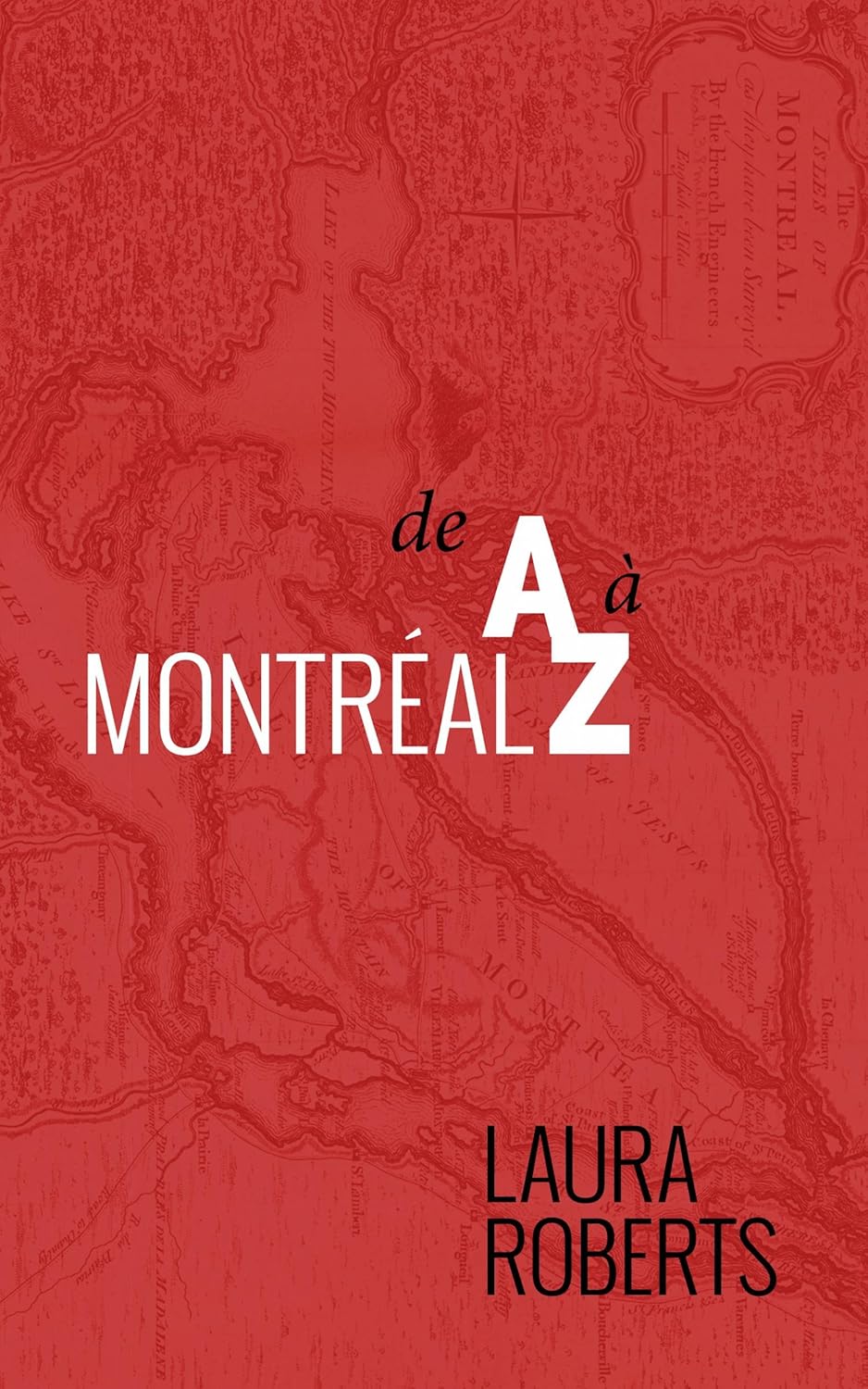 Montréal de A à Z (French Edition) eBook : Roberts, Laura, Mertens ...
