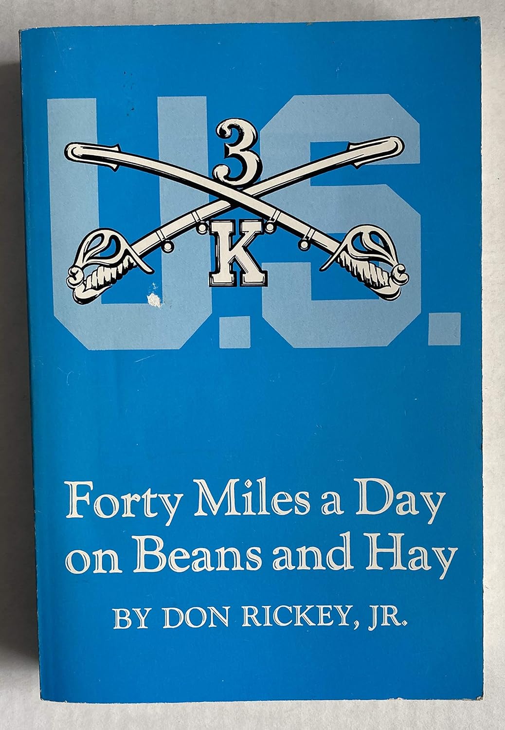 Forty Miles a Day on Beans and Hay. The Enlisted Soldier Righting the ...